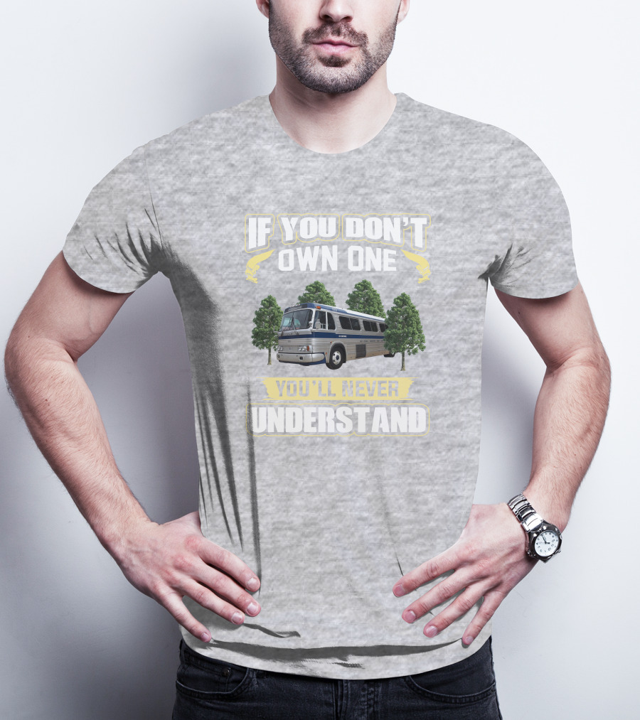 IF YOU DON'T OWN ONE YOU'LL NEVER UNDERSTAND Bus And Trees T-Shirt