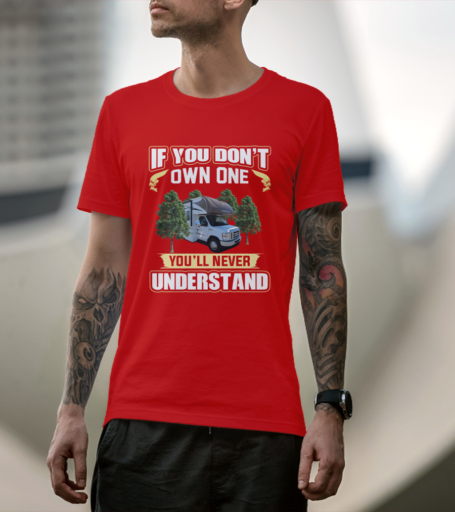 If You Don't Own One You'll Never Understand Minnie Winnie Class C T-Shirt