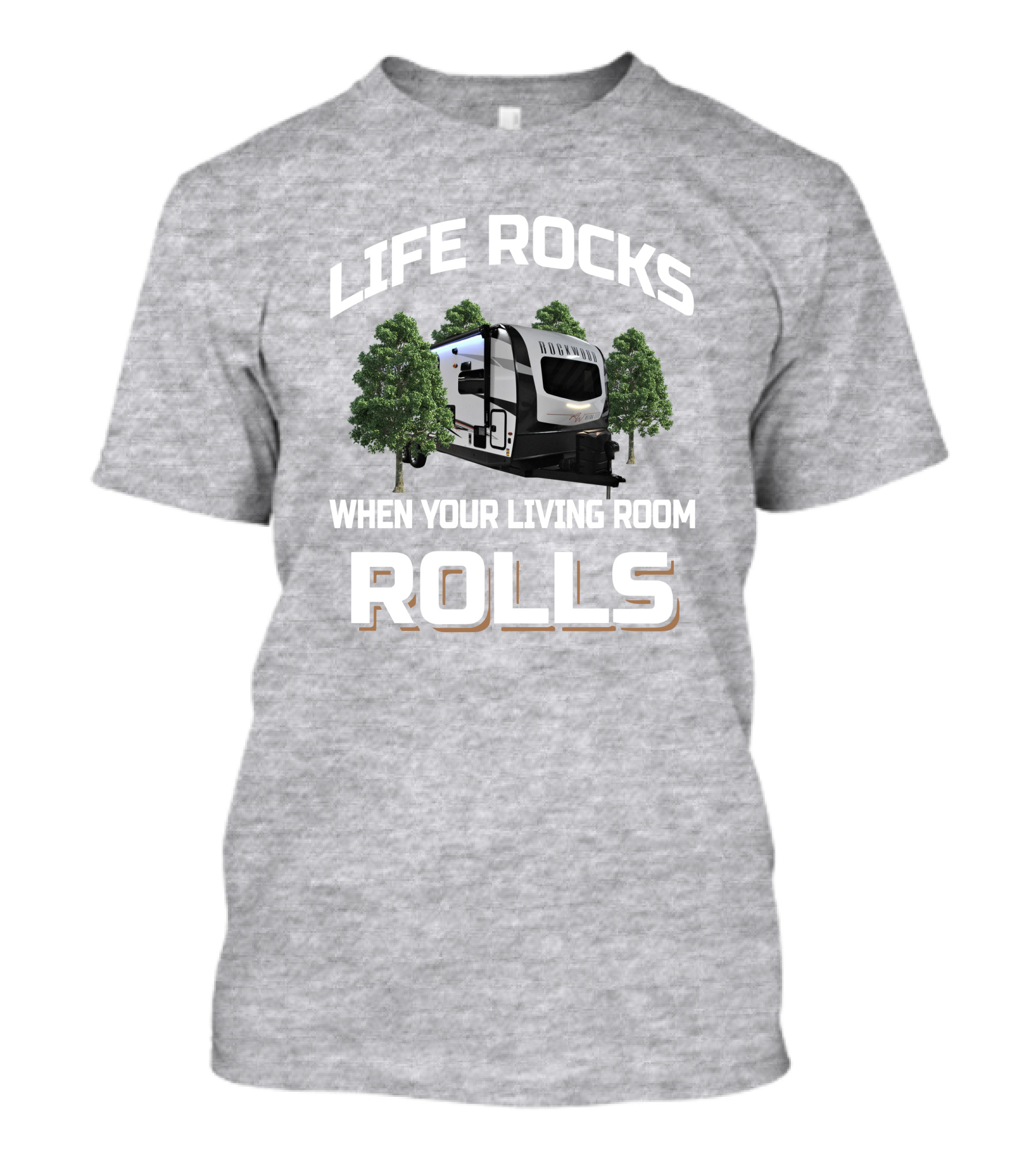 Life Rocks When Your Living Room Rolls Camping Trailer T-Shirt