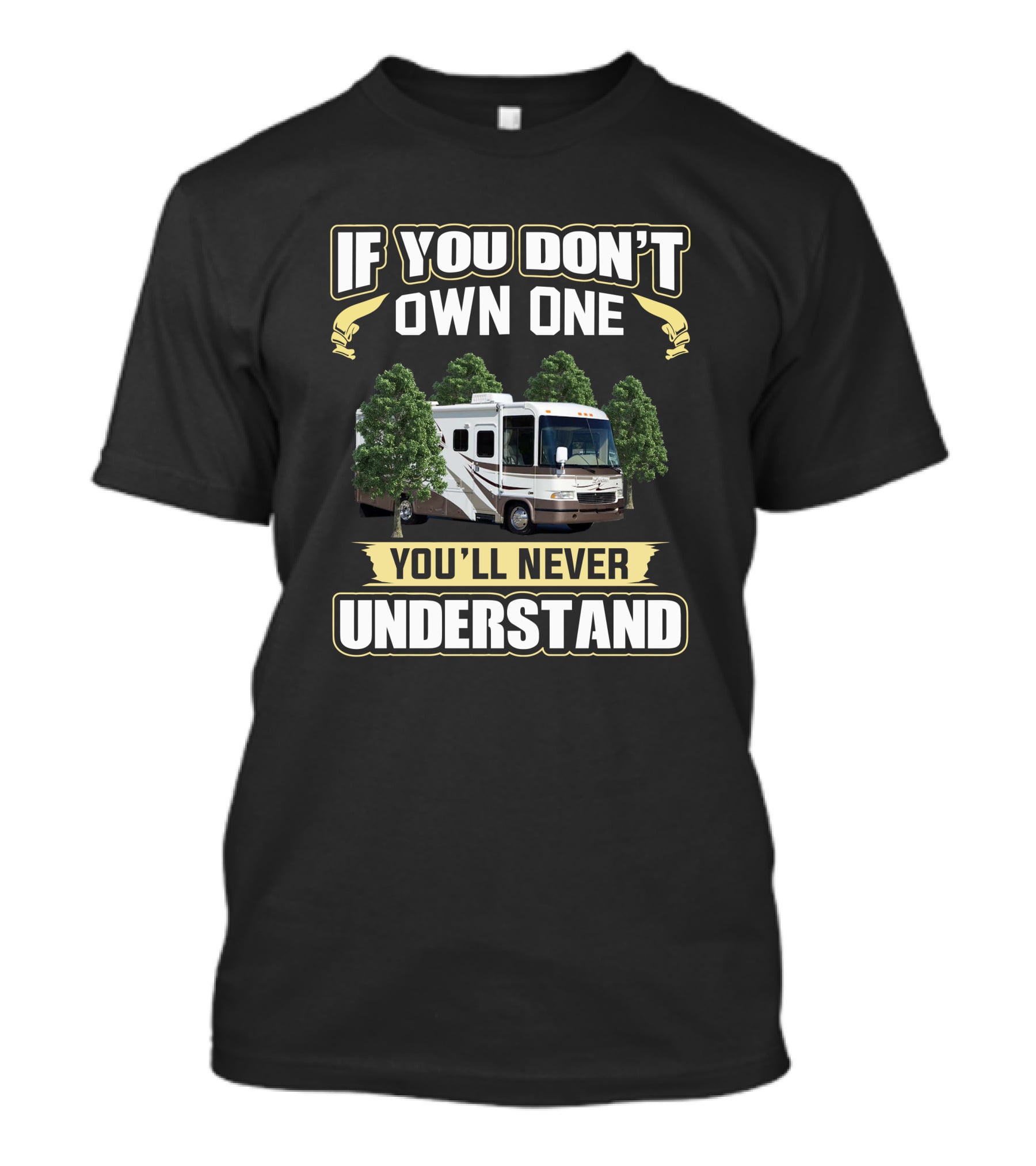 If You Don't Own One You'll Never Understand RV Camping Humor T-Shirt