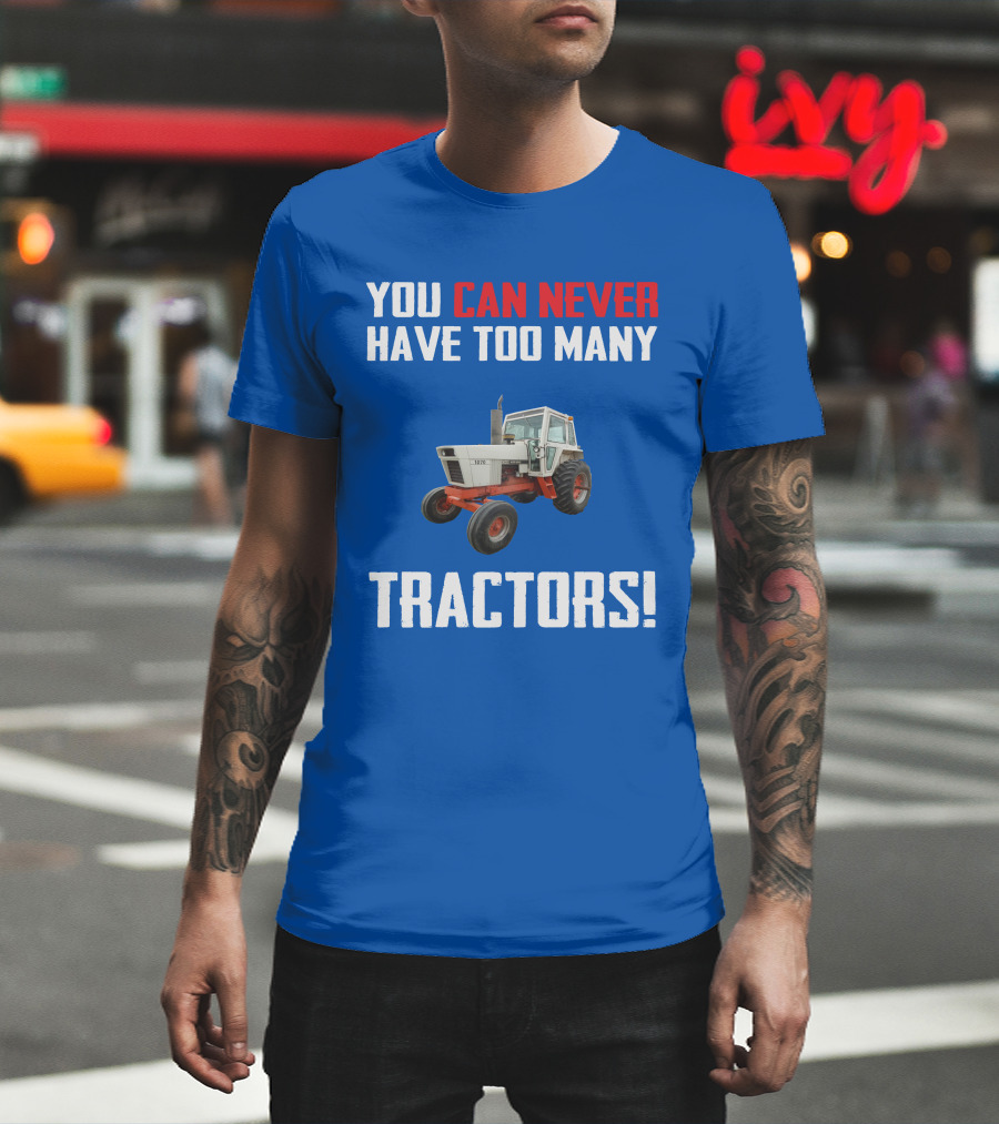 You Can Never Have Too Many Tractors Case 1070 T-Shirt