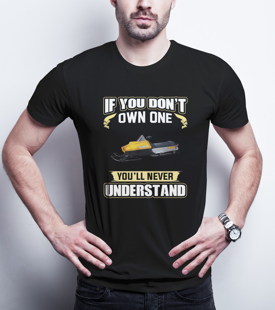 SKI DOO BLIZZARD 340 IF YOU DON'T OWN ONE YOU'LL NEVER UNDERSTAND T-Shirt