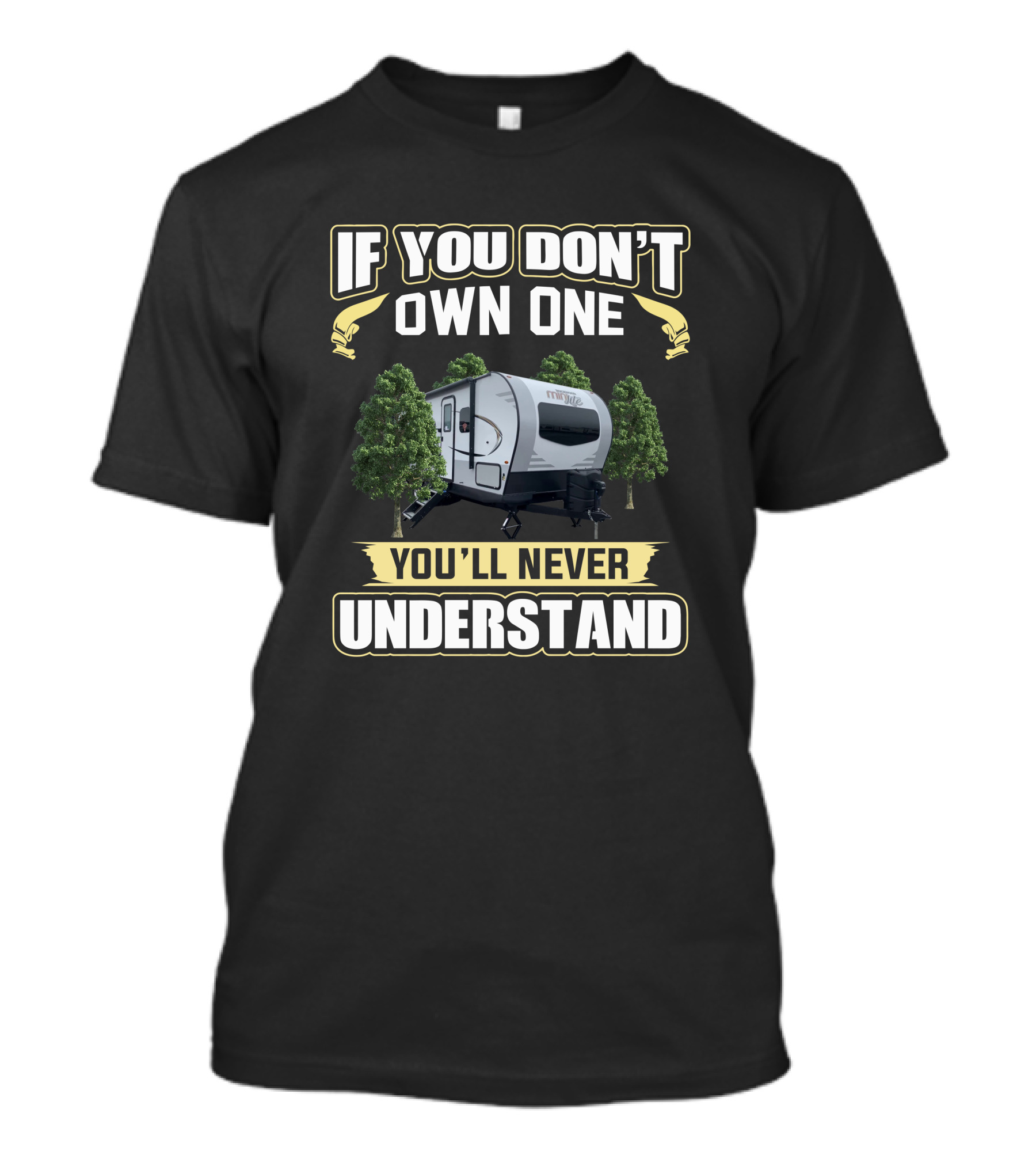 If You Don't Own One You'll Never Understand Mini-Lite 2507s Camper Trailer T-Shirt