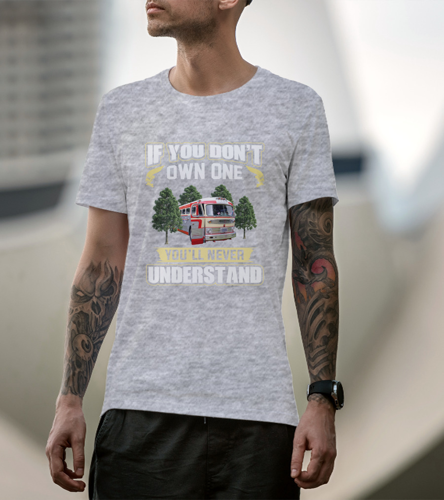If You Don't Own One You'll Never Understand Gm -Pd 4103 T-Shirt