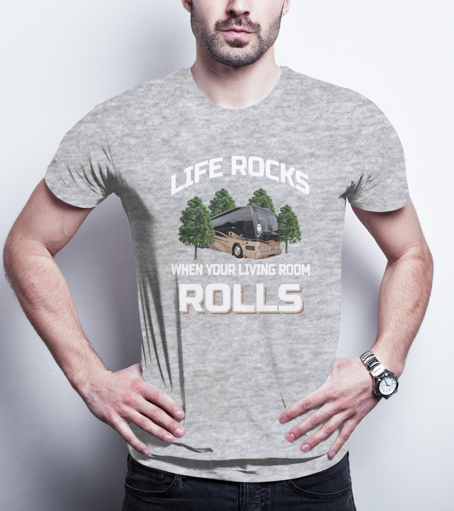 LIFE ROCKS WHEN YOUR LIVING ROOM ROLLS Prevost H3 45 T-Shirt