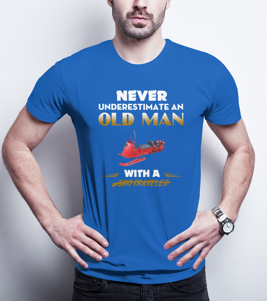 Never Underestimate An Old Man With A Sno Traveler T-Shirt