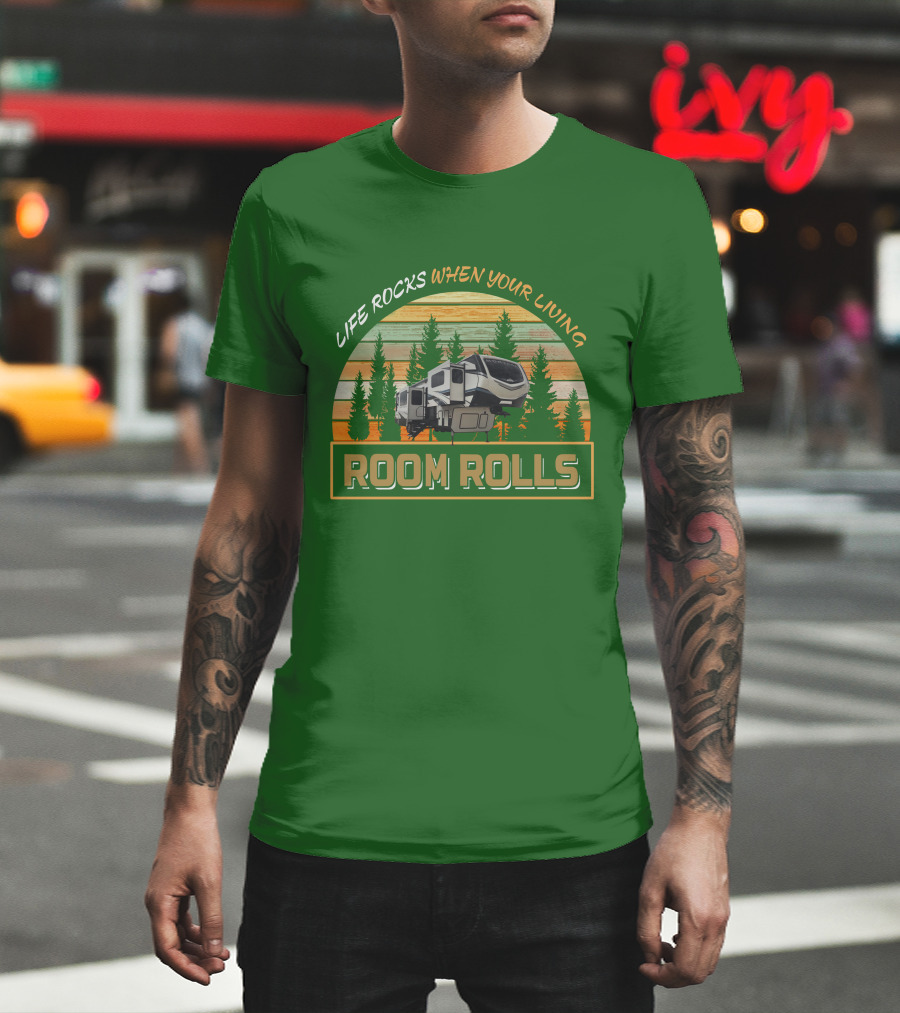 LIFE ROCKS WHEN YOU'RE LIVING ROOM ROLLS MONTANA 3761FL T-Shirt