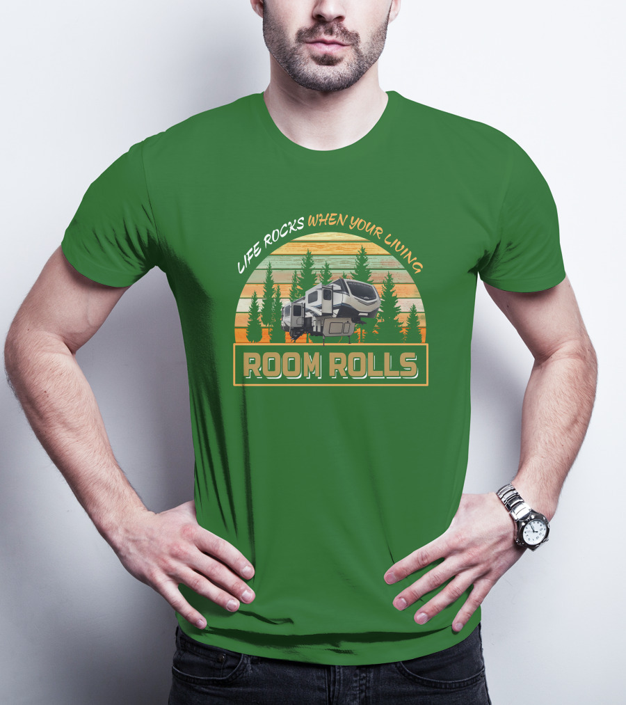 LIFE ROCKS WHEN YOU'RE LIVING ROOM ROLLS MONTANA 3761FL T-Shirt