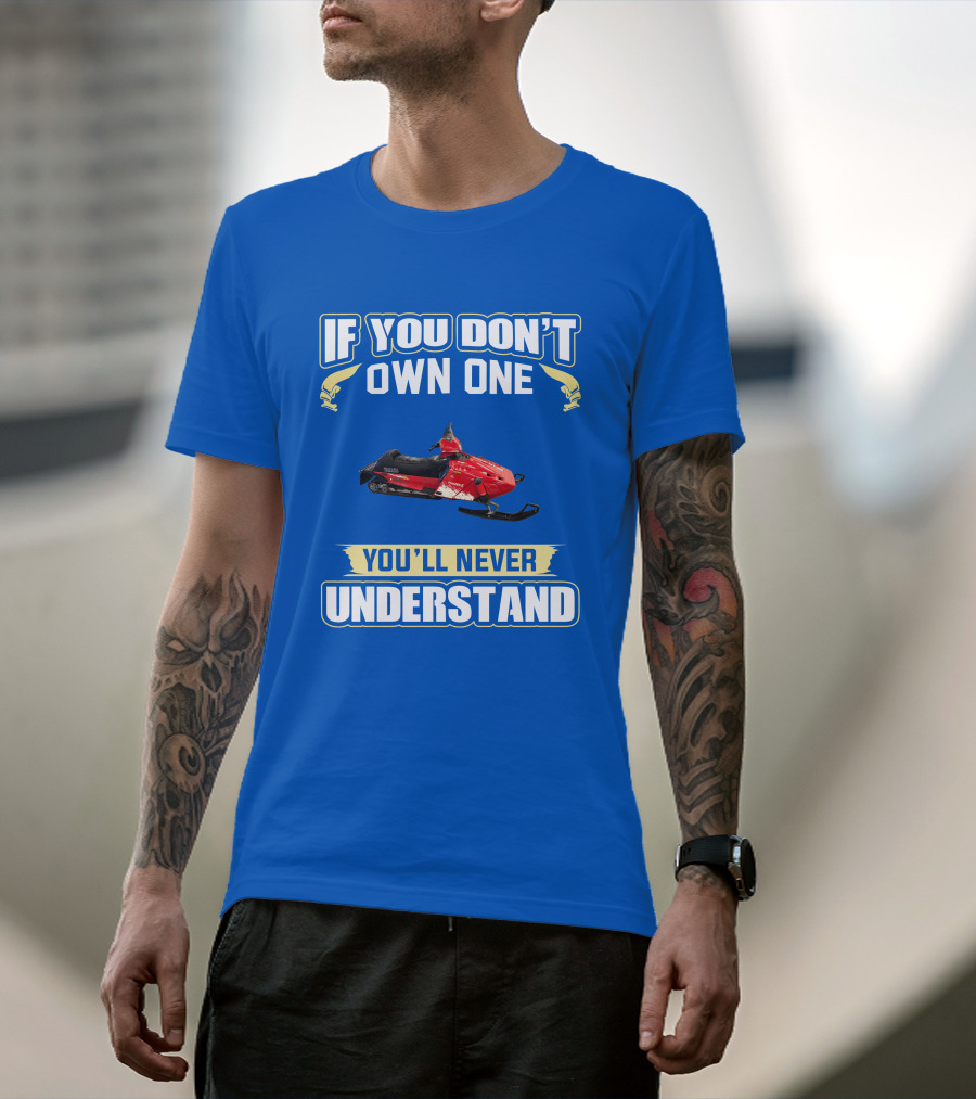 If You Don't Own One You'll Never Understand Yamaha Phazer Snowmobile T-Shirt