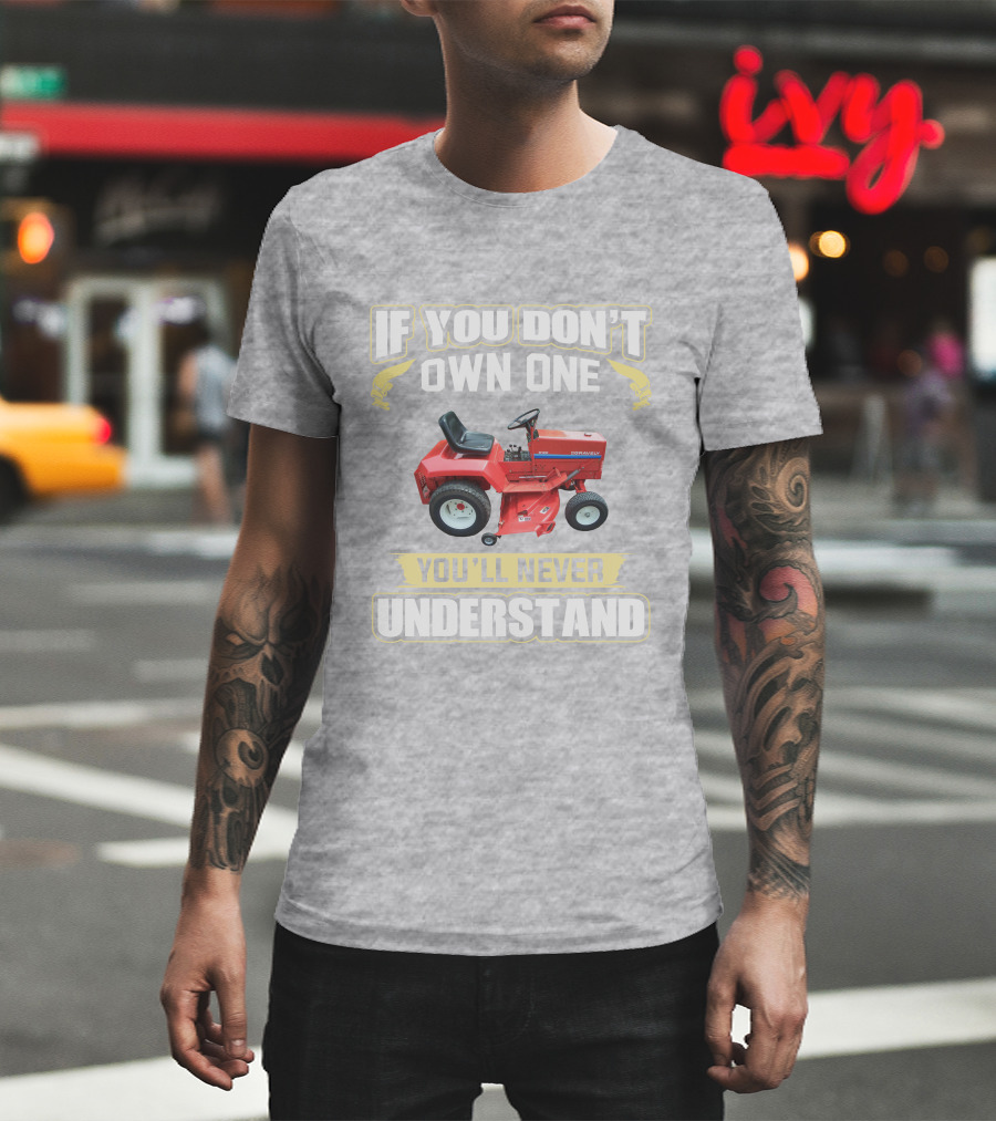 If You Don't Own One You'll Never Understand Gravely Tractor T-Shirt