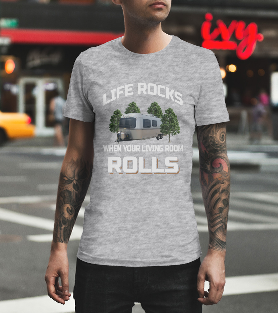 LIFE ROCKS WHEN YOUR LIVING ROOM ROLLS Avion Camper Trailer T-Shirt