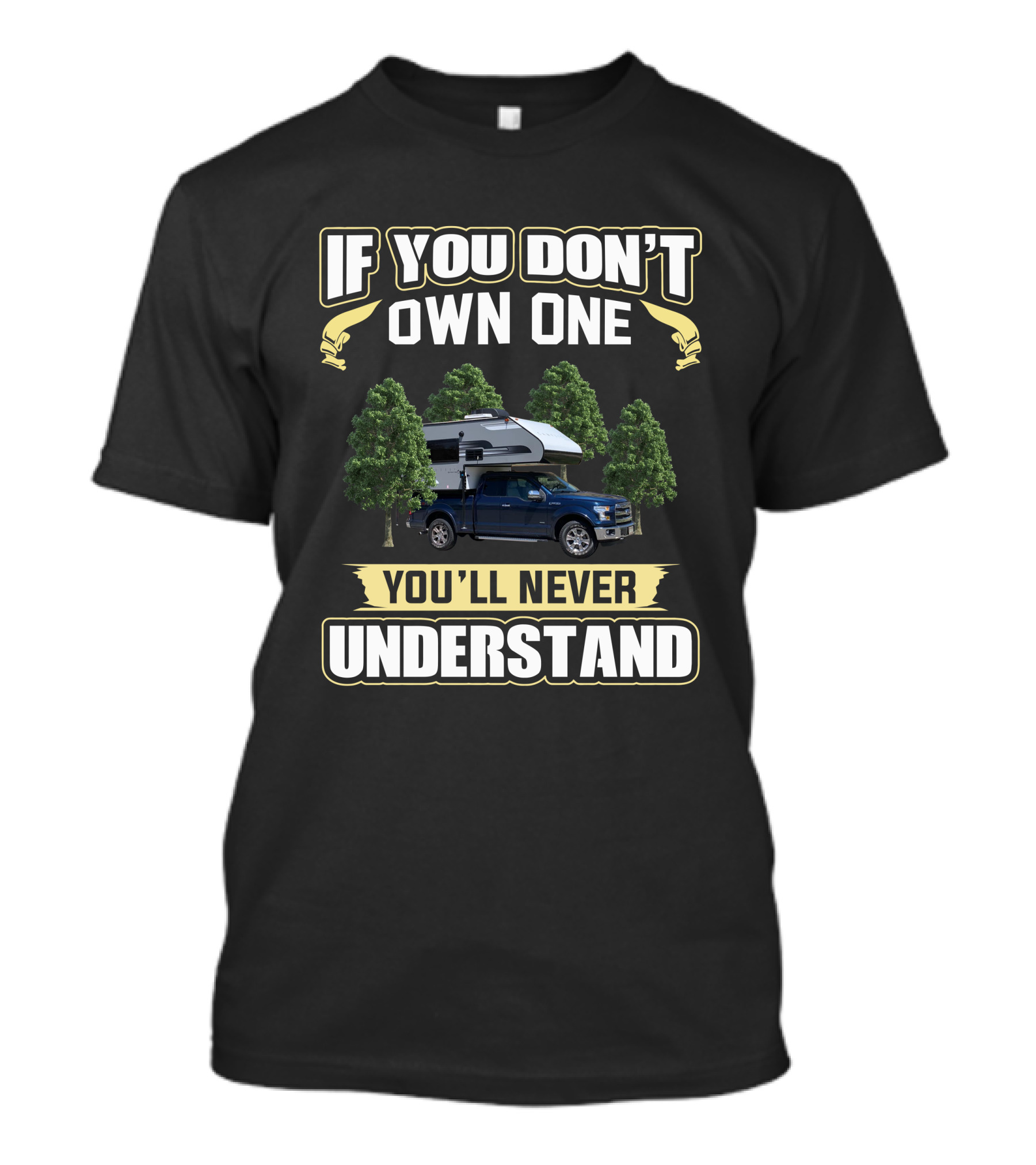 If You Don't Own One You'll Never Understand Livin Lite Truck Camper T-Shirt