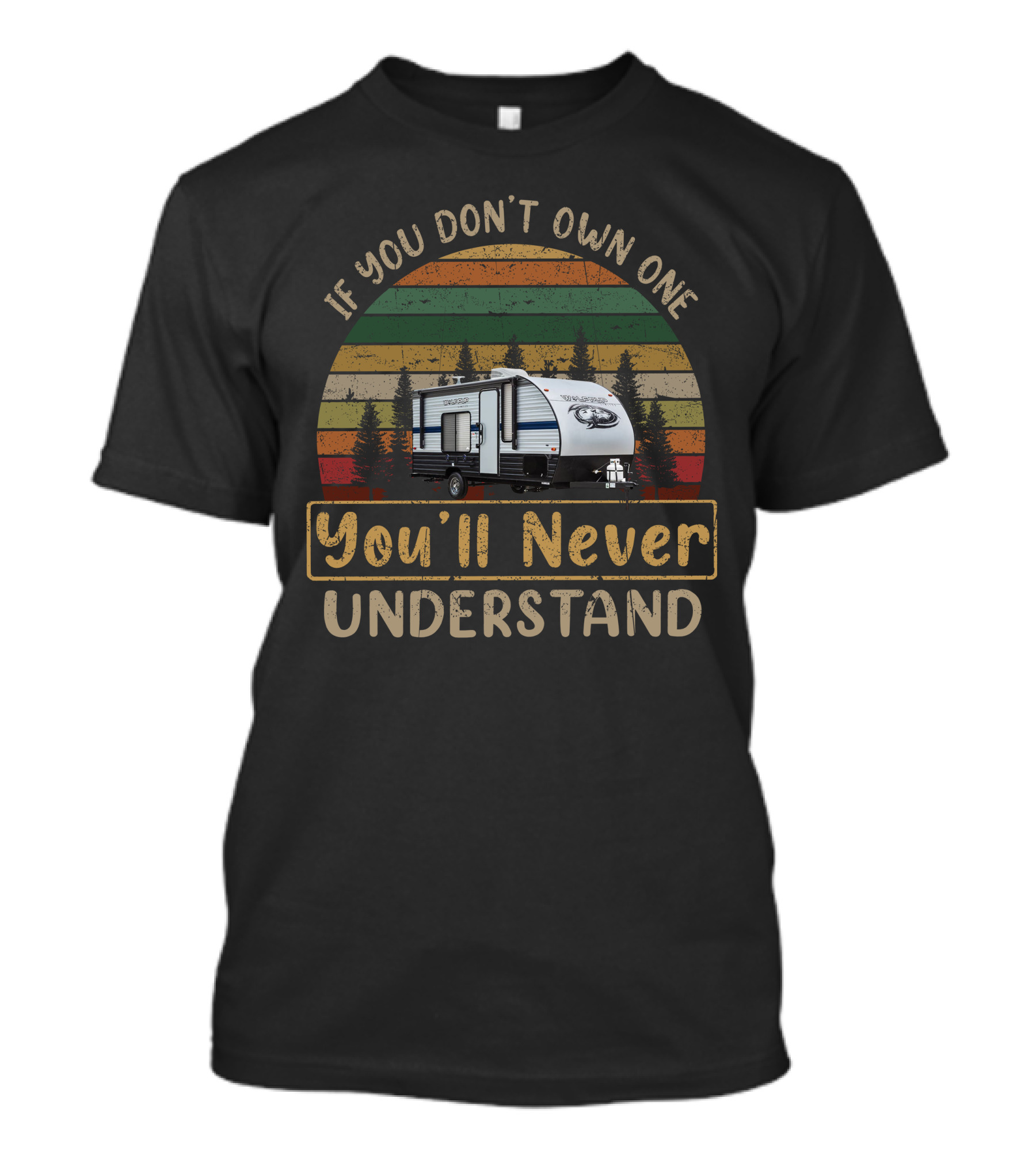 If You Don't Own One You'll Never Understand Forest River Wolf Pup T-Shirt