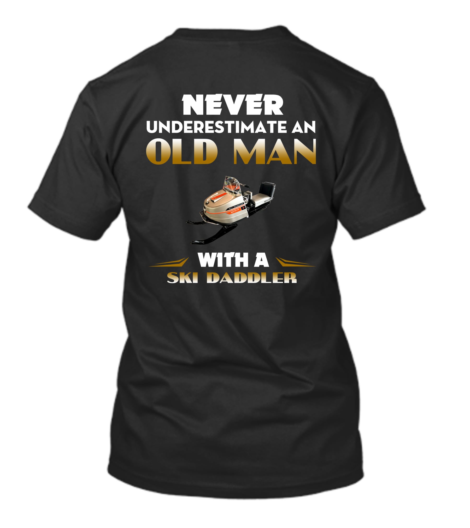NEVER UNDERESTIMATE AN OLD MAN WITH A SKI DADDLER T-Shirt