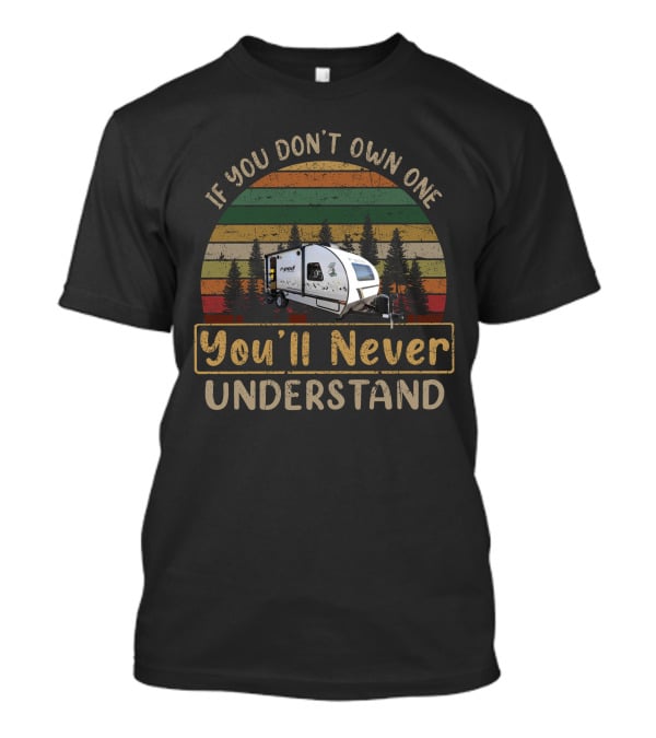 If You Don't Own One You'll Never Understand R-POD 196 Vintage Camper Retro Sunset Forest T-Shirt