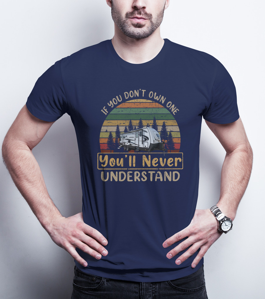 If You Don't Own One You'll Never Understand Outdoors 24RLS Camper Vintage Forest Retro T-Shirt