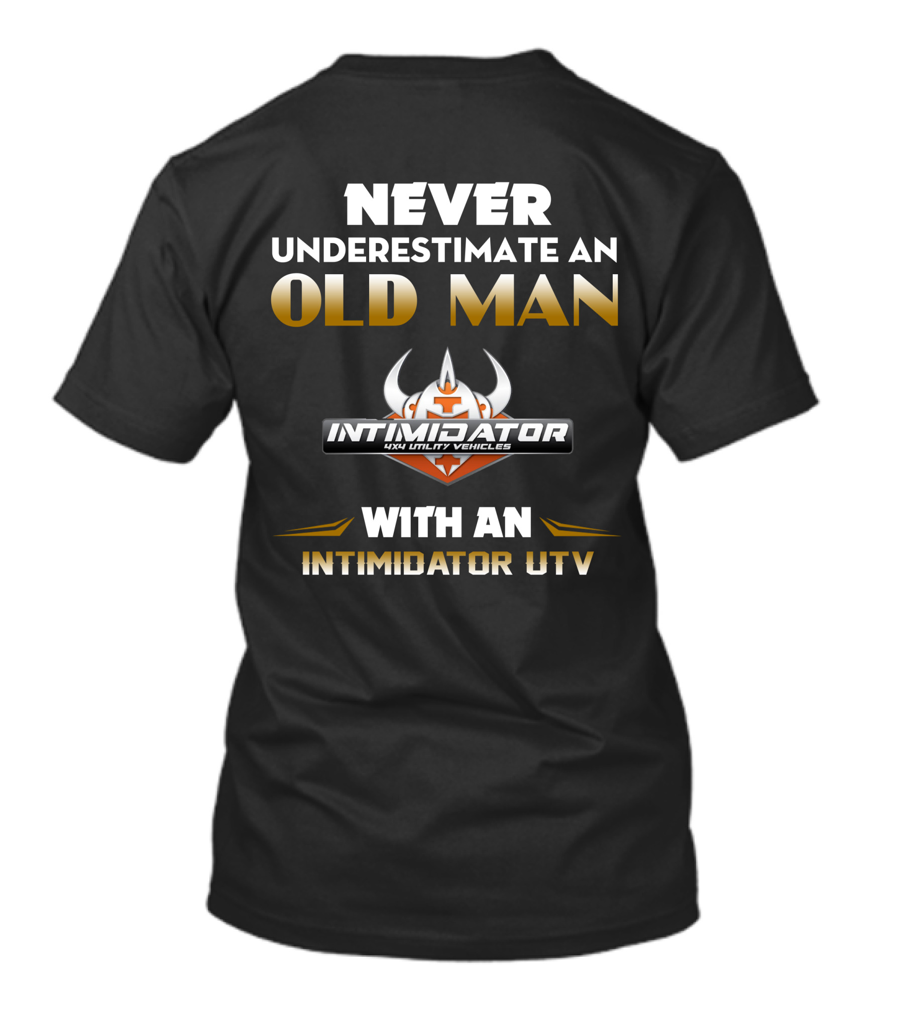 NEVER UNDERESTIMATE AN OLD MAN WITH AN INTIMIDATOR UTV T-Shirt