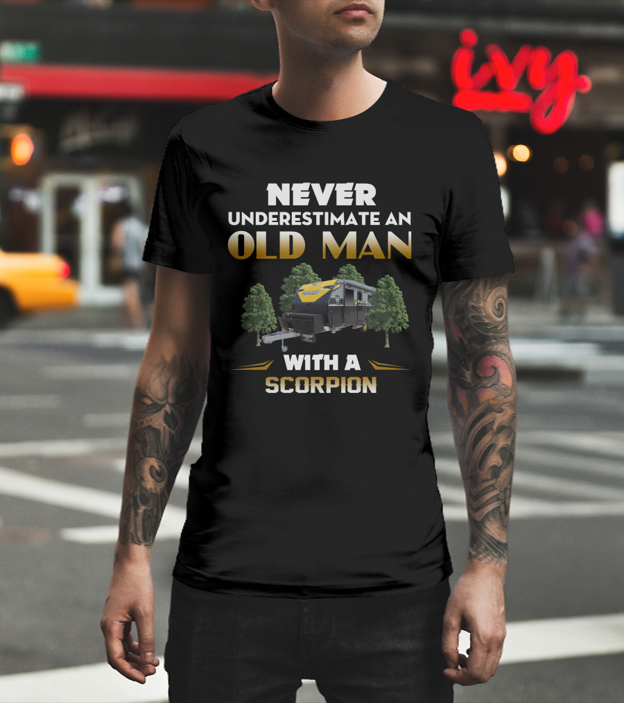 NEVER UNDERESTIMATE AN OLD MAN WITH A SCORPION JB CARAVANS T-Shirt