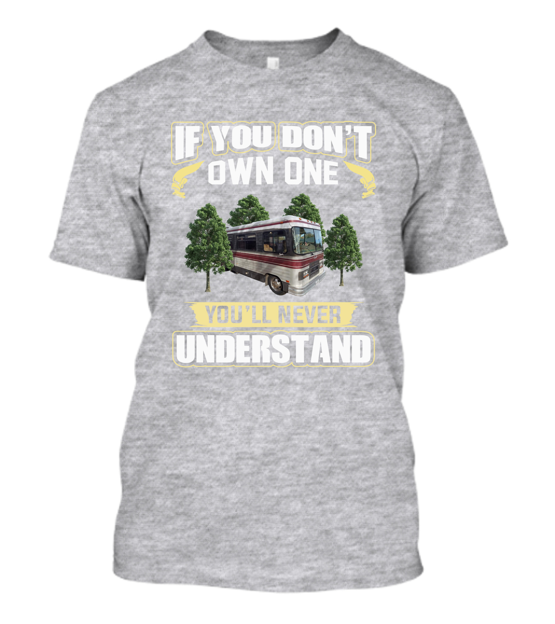 If You Don't Own One You'll Never Understand Barth MotorHomes T-Shirt