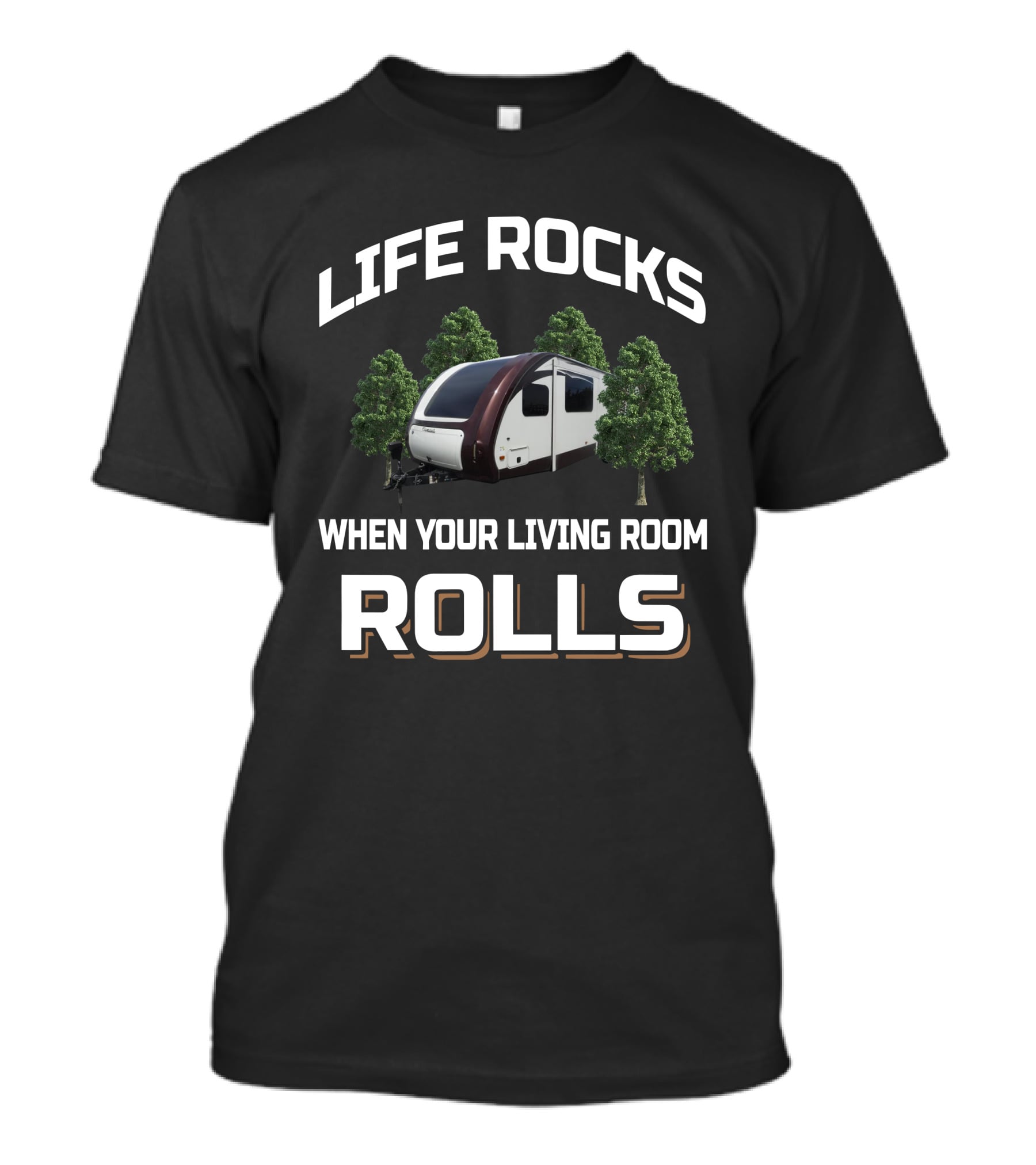 LIFE ROCKS WHEN YOUR LIVING ROOM ROLLS Evergreen 30FLS T-Shirt