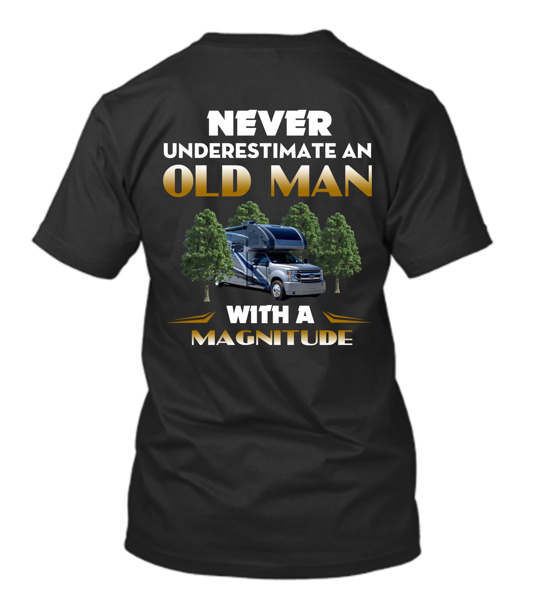 NEVER UNDERESTIMATE AN OLD MAN WITH A MAGNITUDE RV ADVENTURE T-Shirt
