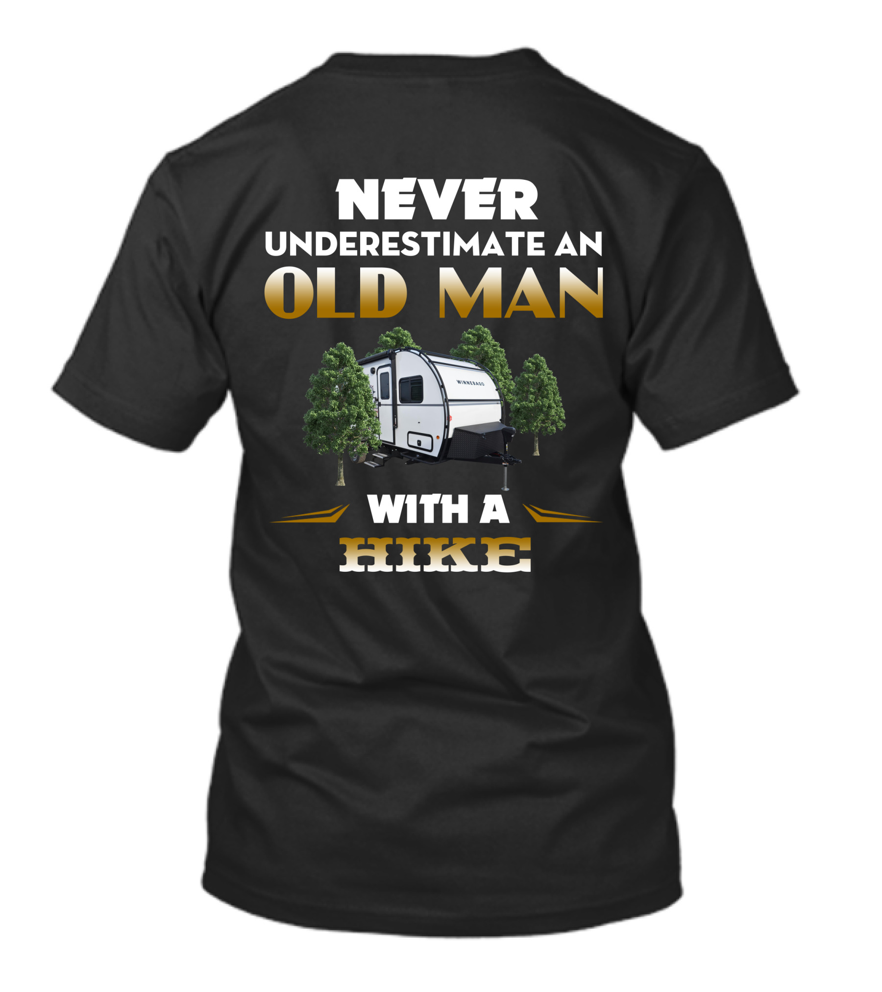 NEVER UNDERESTIMATE AN OLD MAN WITH A HIKE T-Shirt