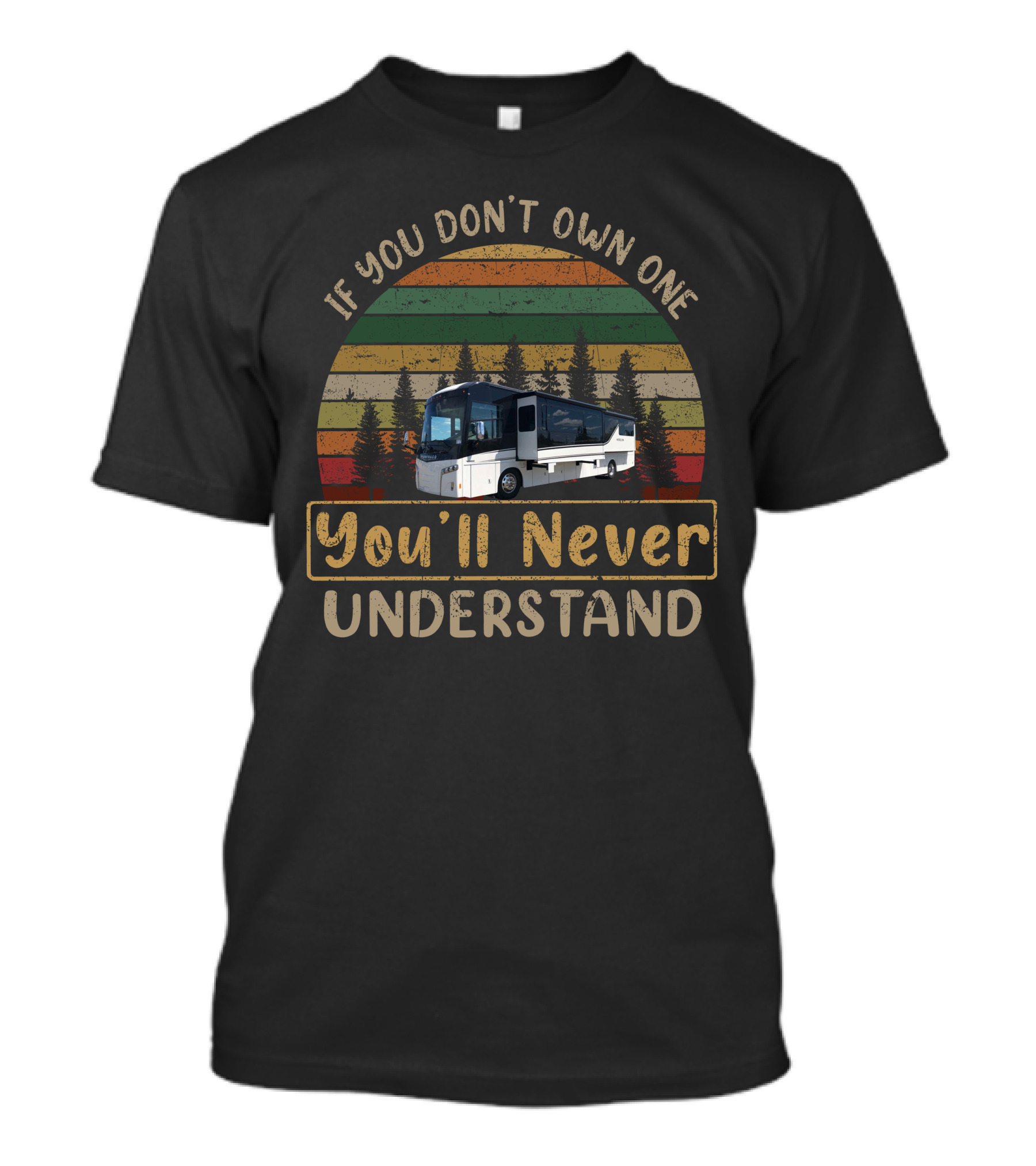 Winnebago Horizon 40A If You Don't Own One You'll Never Understand Vintage Retro RV Scene T-Shirt