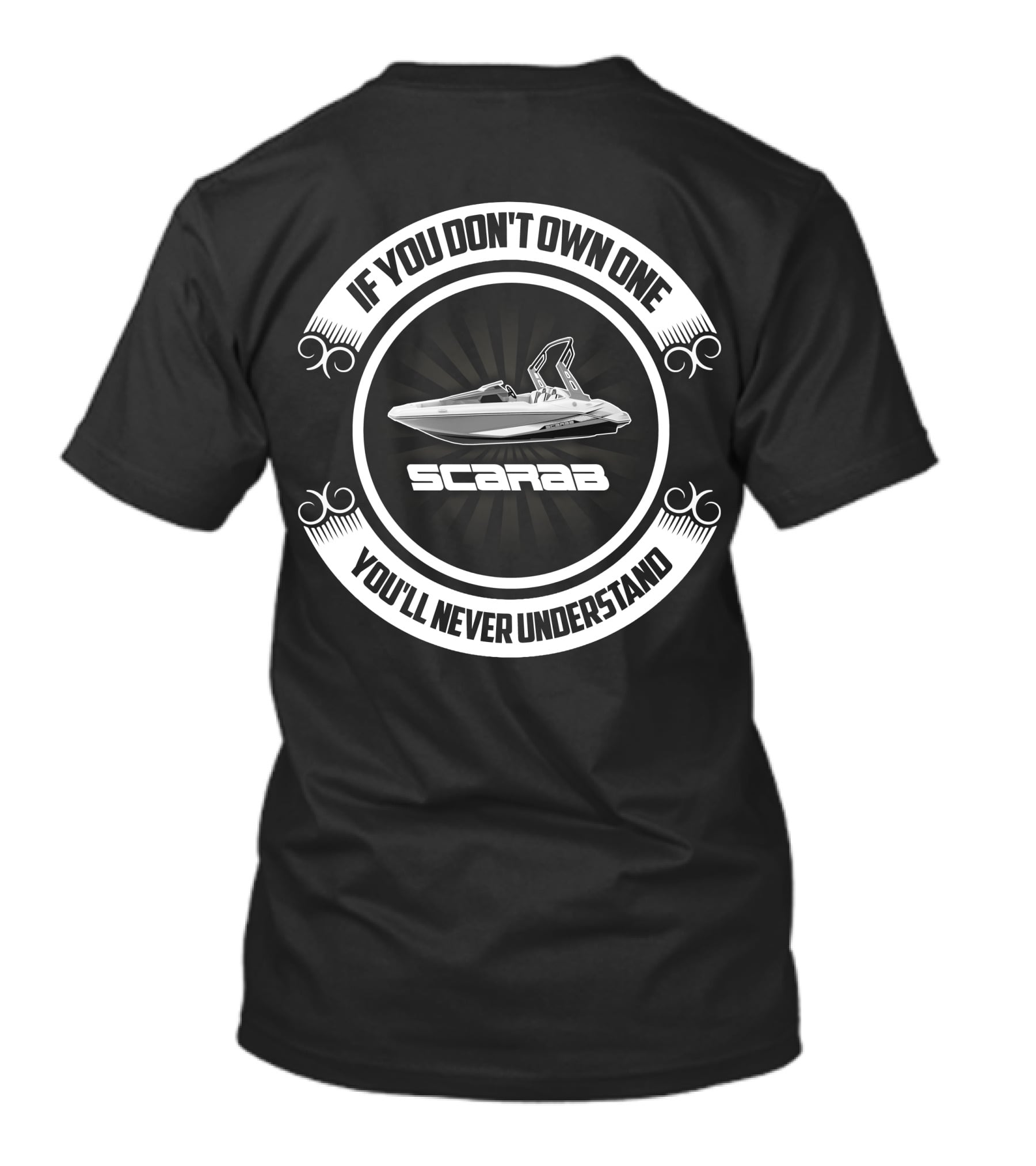 If You Don't Own One Scarab Jet Boats You'll Never Understand T-Shirt