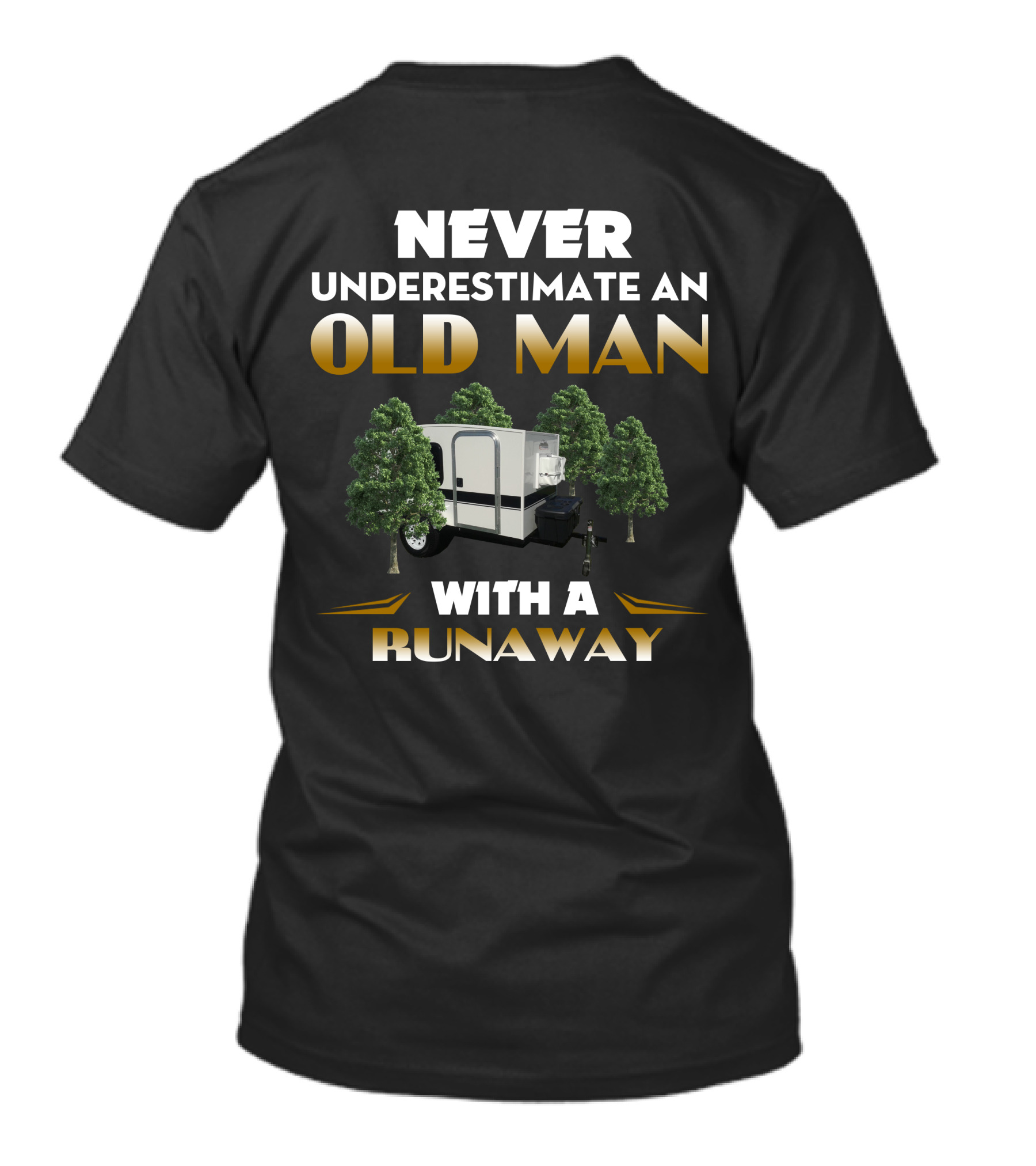 NEVER UNDERESTIMATE AN OLD MAN WITH A RUNAWAY T-Shirt