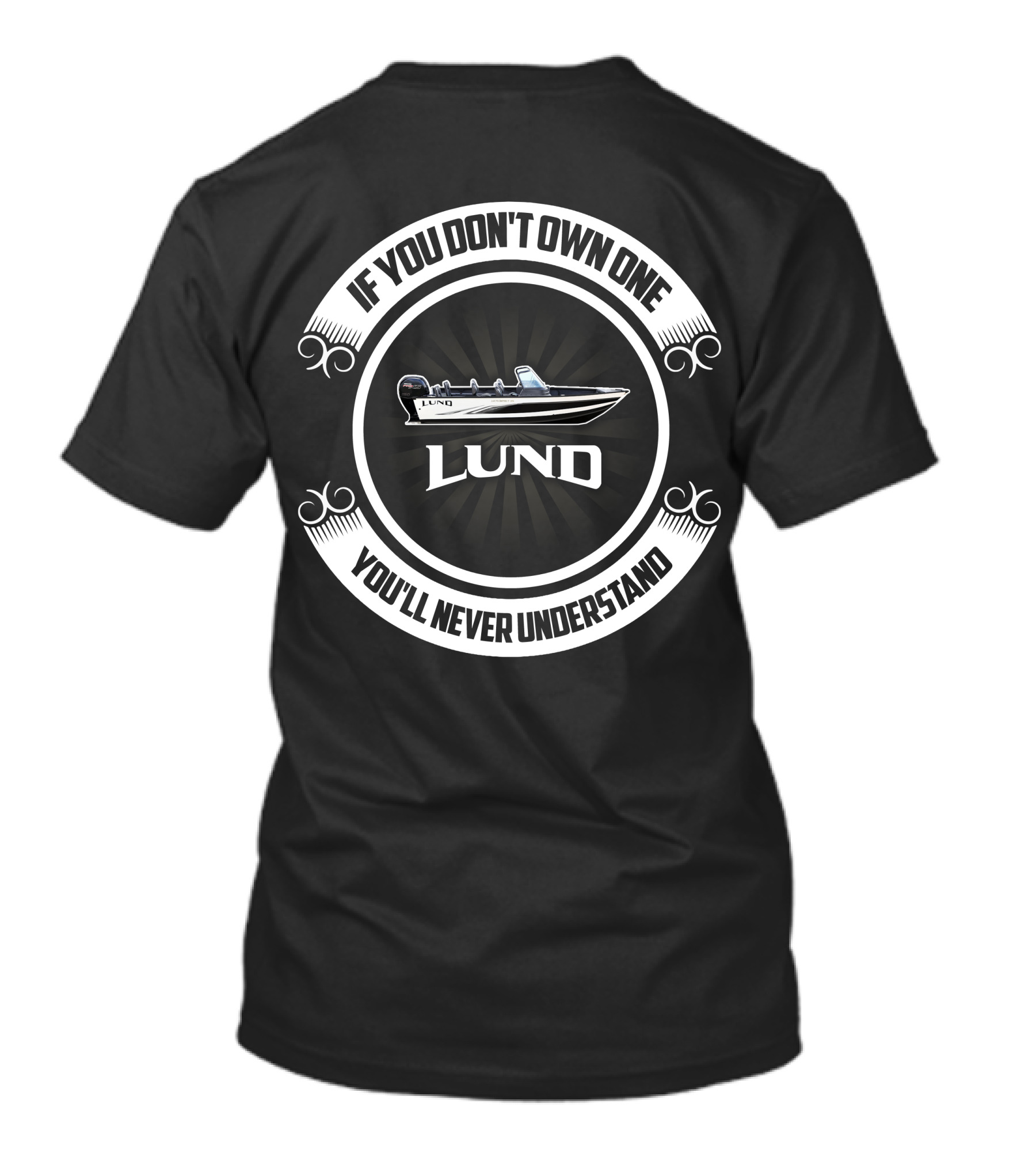 If You Don't Own One You'll Never Understand Lund Boat T-Shirt