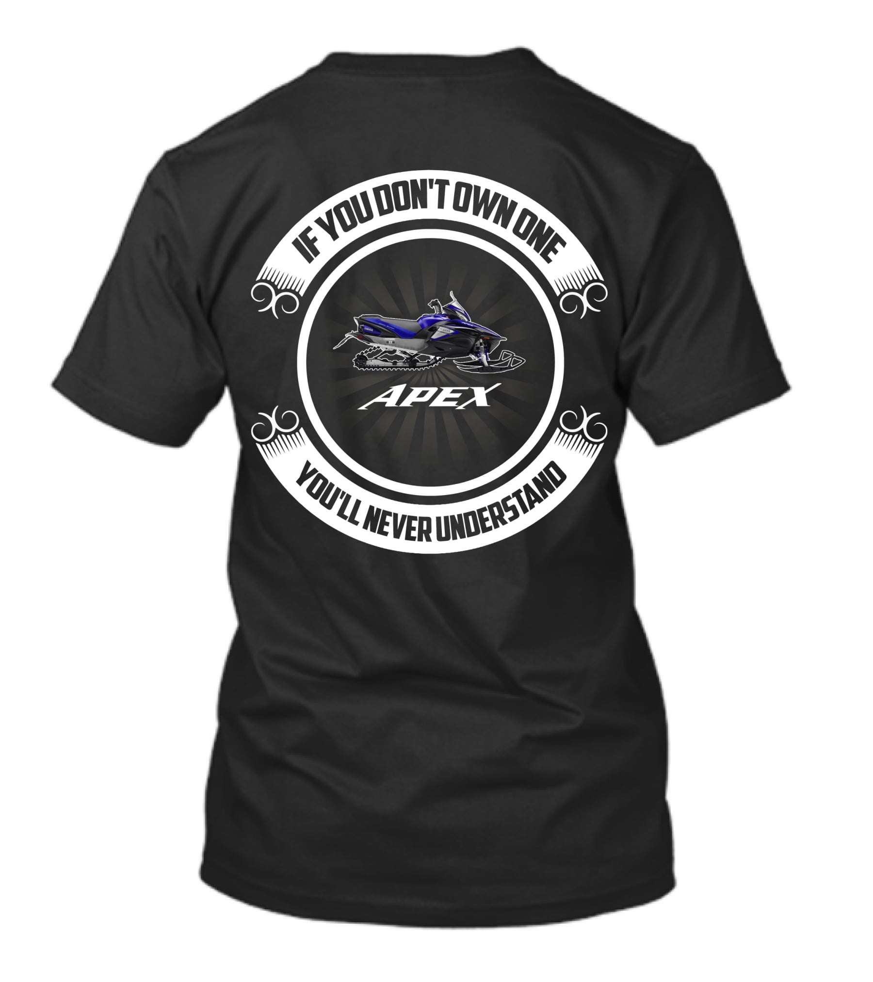 If You Don't Own One You'll Never Understand Yamaha Apex Snowmobile T-Shirt
