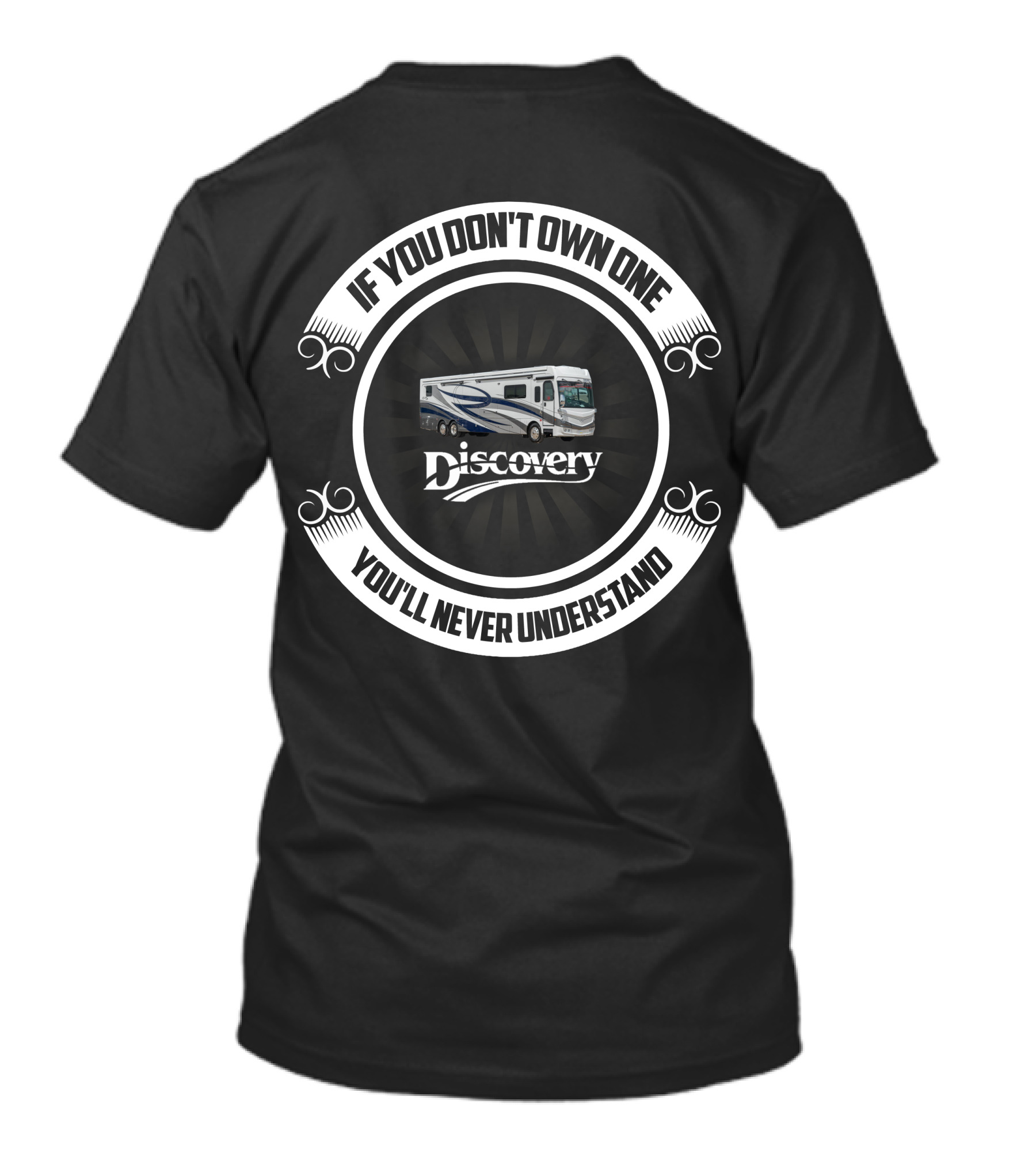 If You Don't Own One You'll Never Understand Discovery RV T-Shirt