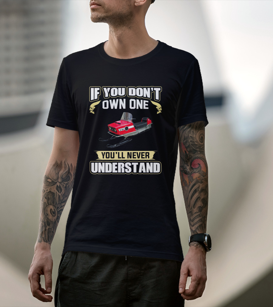 Massey Ferguson Snowmobile If You Don't Own One You'll Never Understand T-Shirt