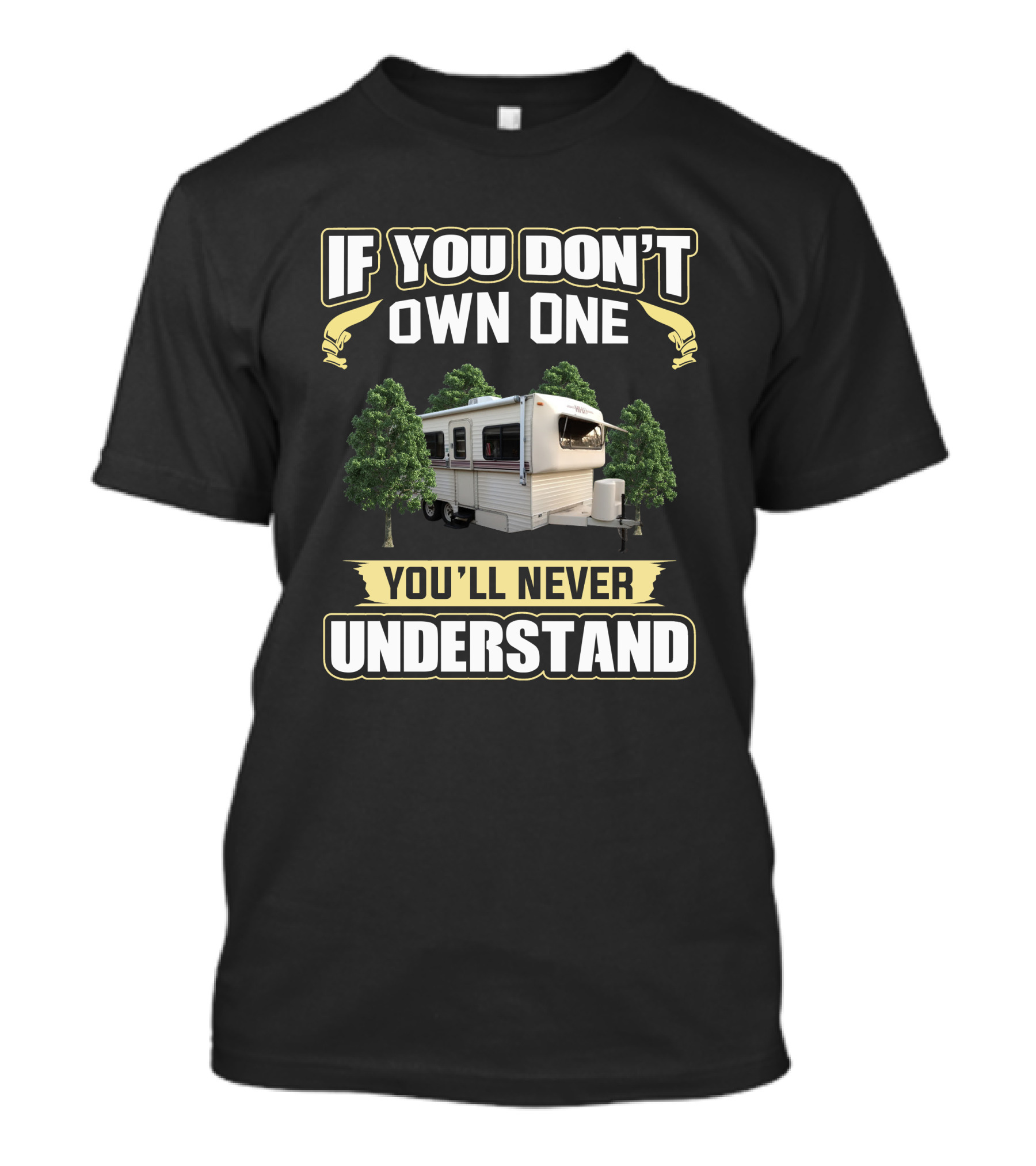 If You Don't Own One You'll Never Understand Hi-Lo Camper T-Shirt