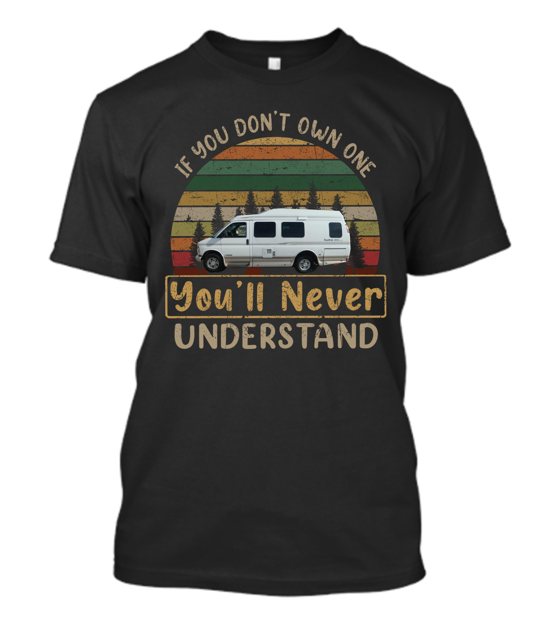 If You Don't Own One You'll Never Understand H-Roadtrek 200 T-Shirt