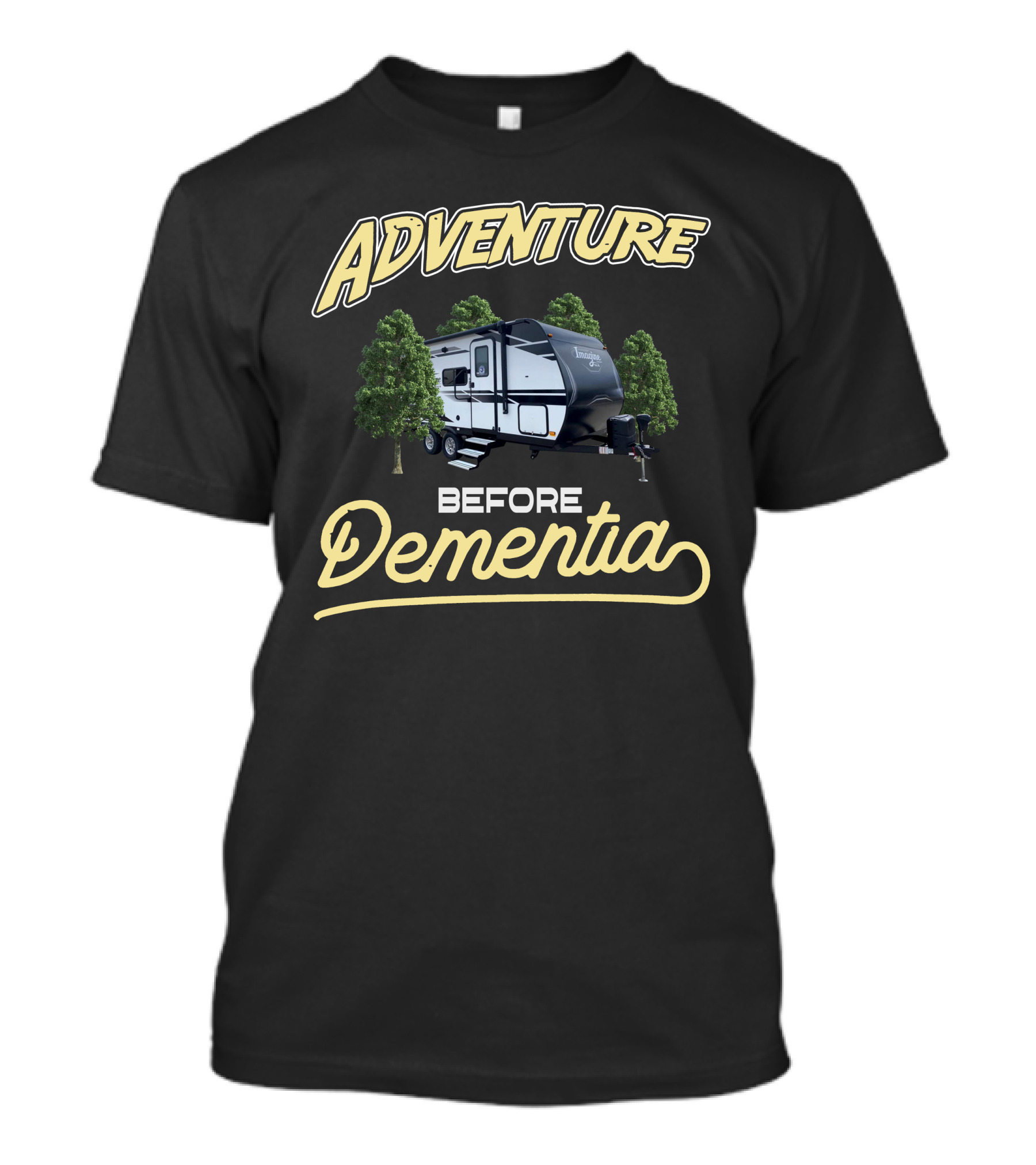 Adventure Before Dementia Imagine XLS 17MKE Trailer T-Shirt