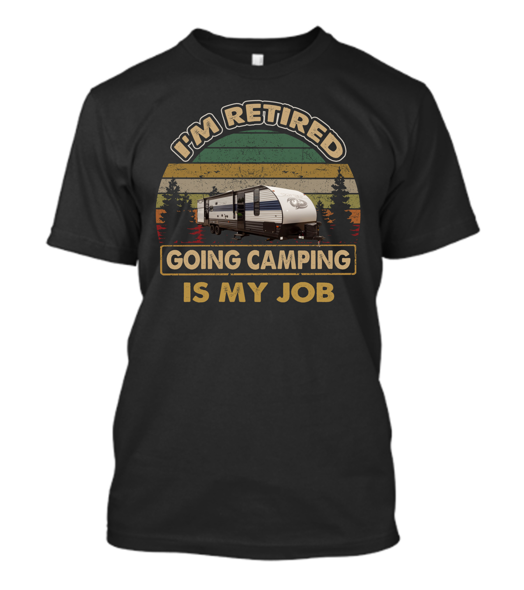 I'm Retired Going Camping Is My Job Grey Wolf 29TE T-Shirt