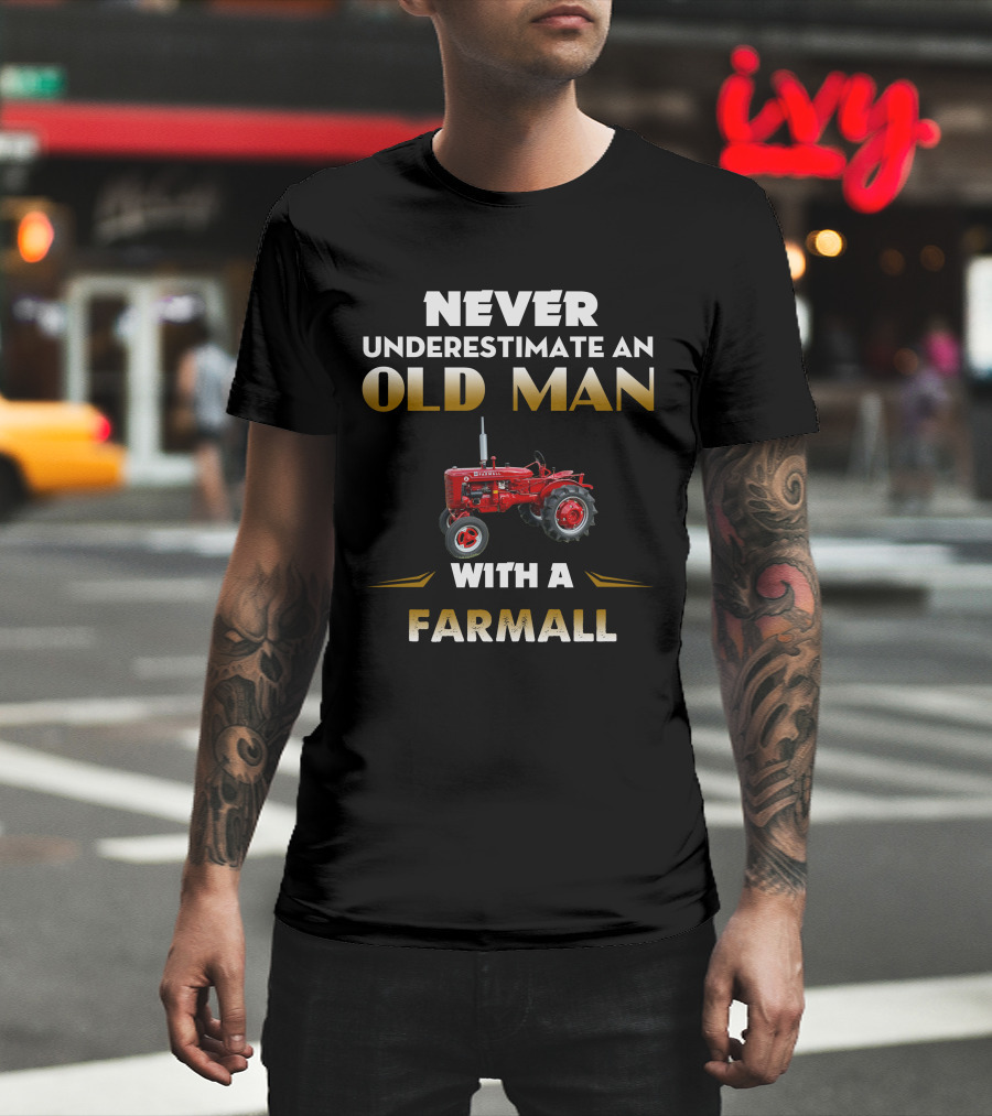 Never Underestimate An Old Man With A Farmall Supera T-Shirt