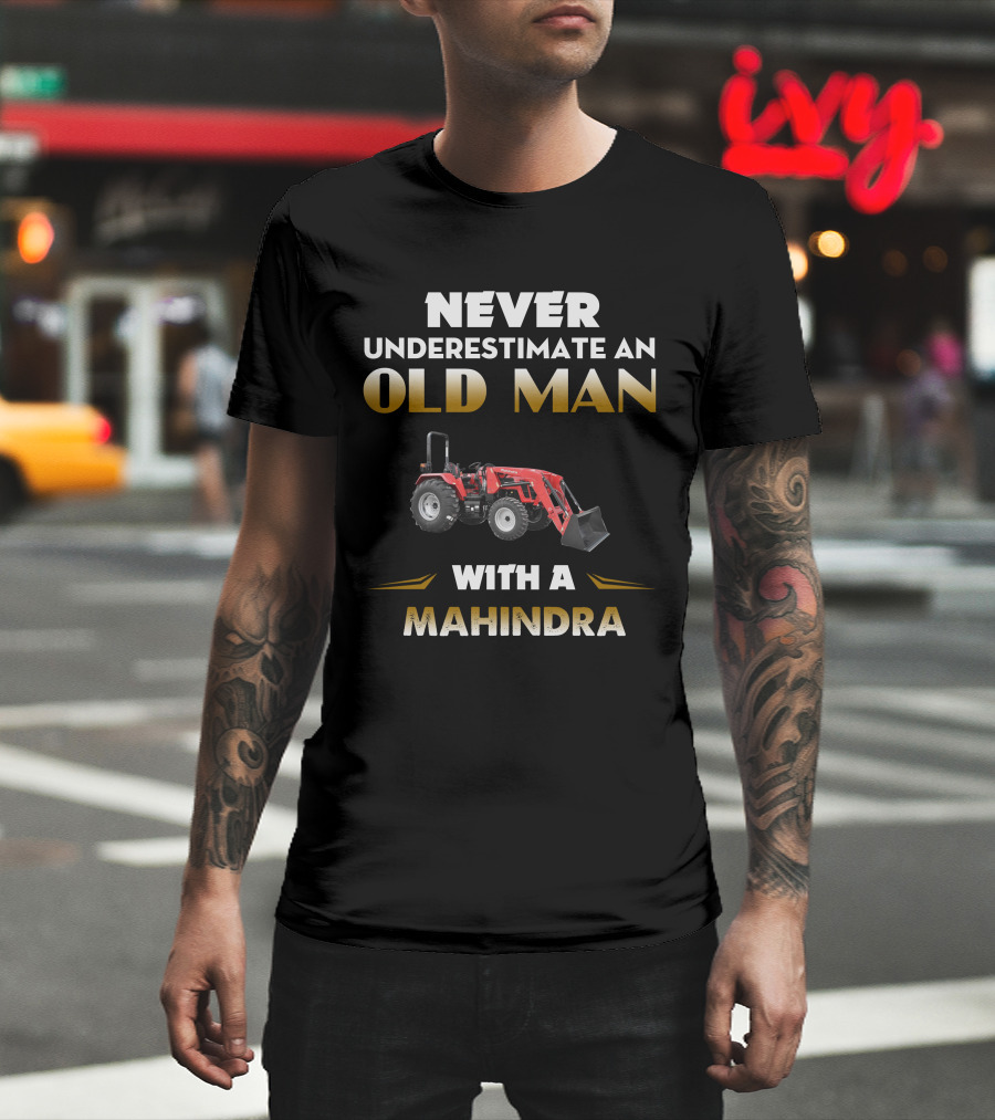NEVER UNDERESTIMATE AN OLD MAN WITH A MAHINDRA 5145 TRACTOR T-Shirt