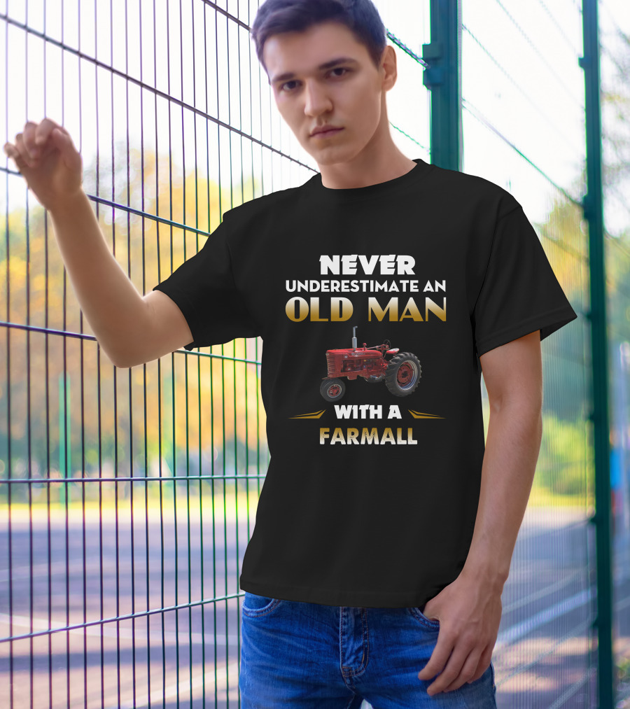NEVER UNDERESTIMATE AN OLD MAN WITH A FARMALL T-Shirt