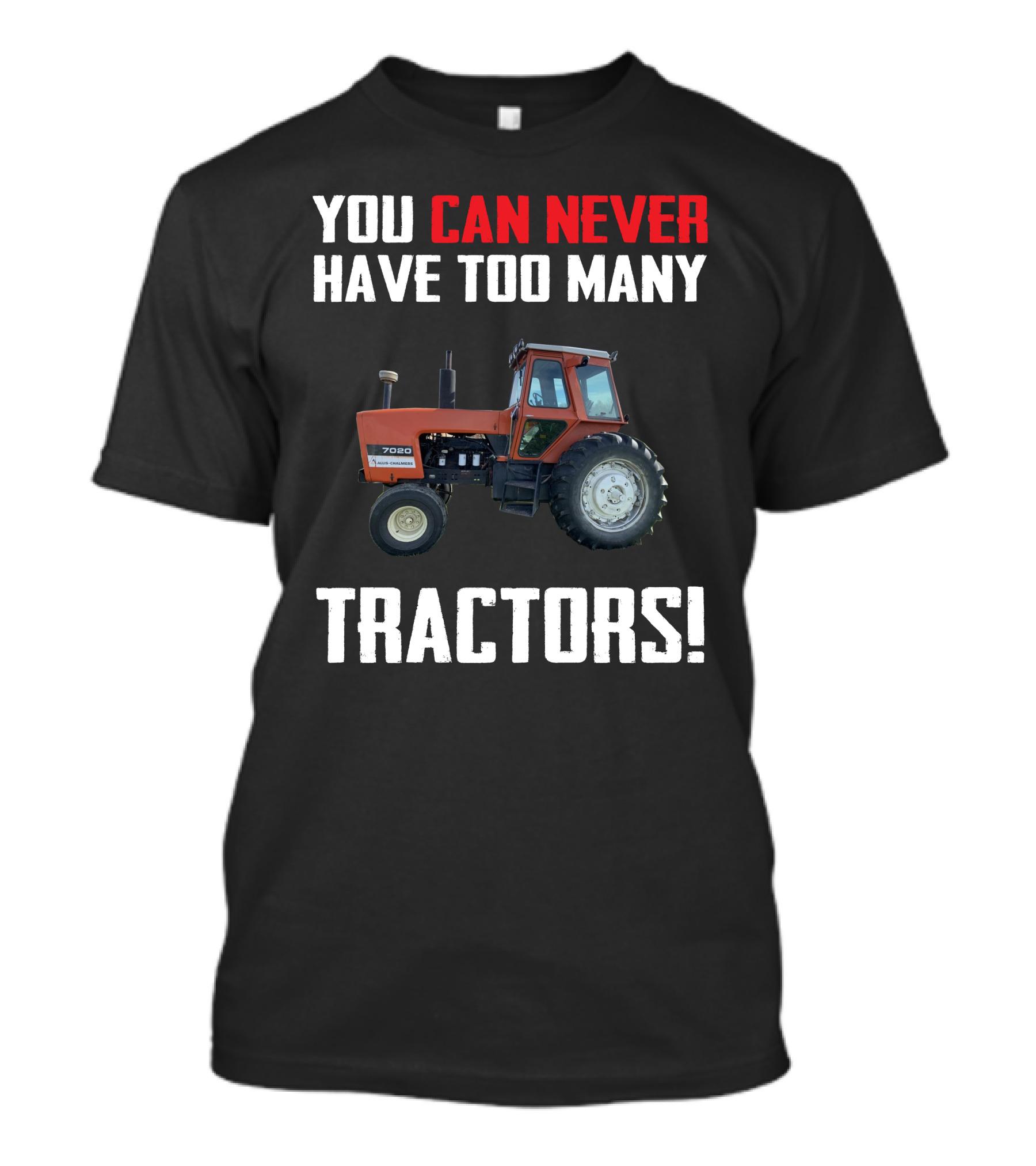 You Can Never Have Too Many Tractors 7020 T-Shirt