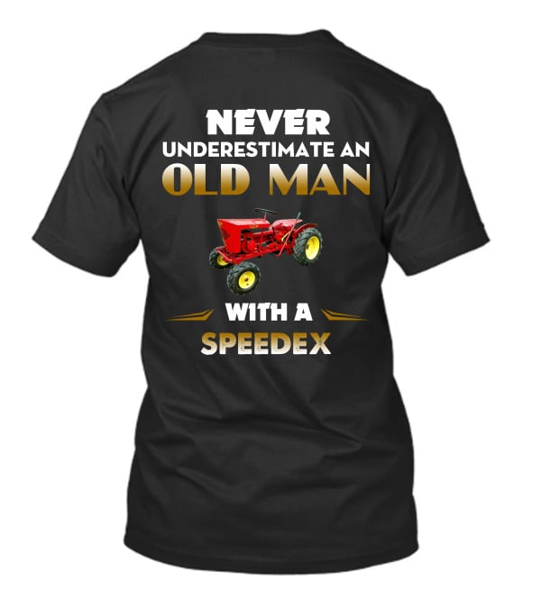 NEVER UNDERESTIMATE AN OLD MAN WITH A SPEEDEX T-Shirt