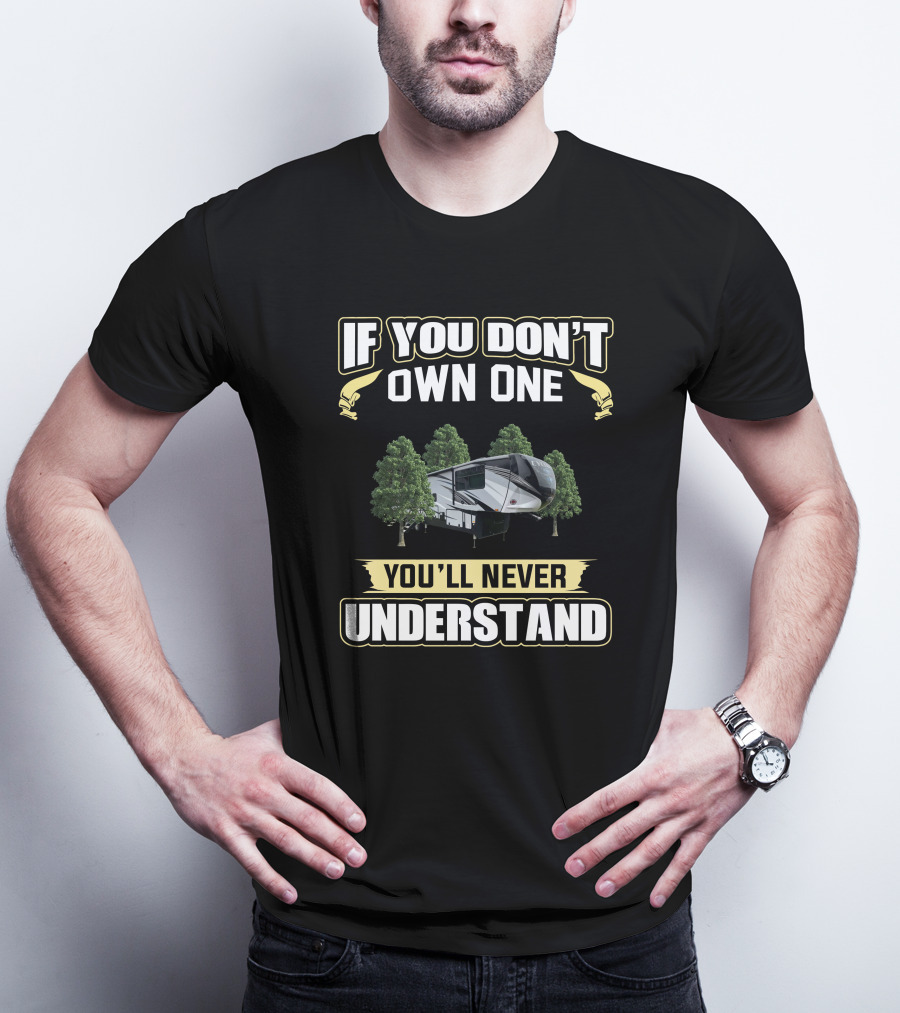 Heartland Cyclone 4007 RV If You Don't Own One You'll Never Understand T-Shirt