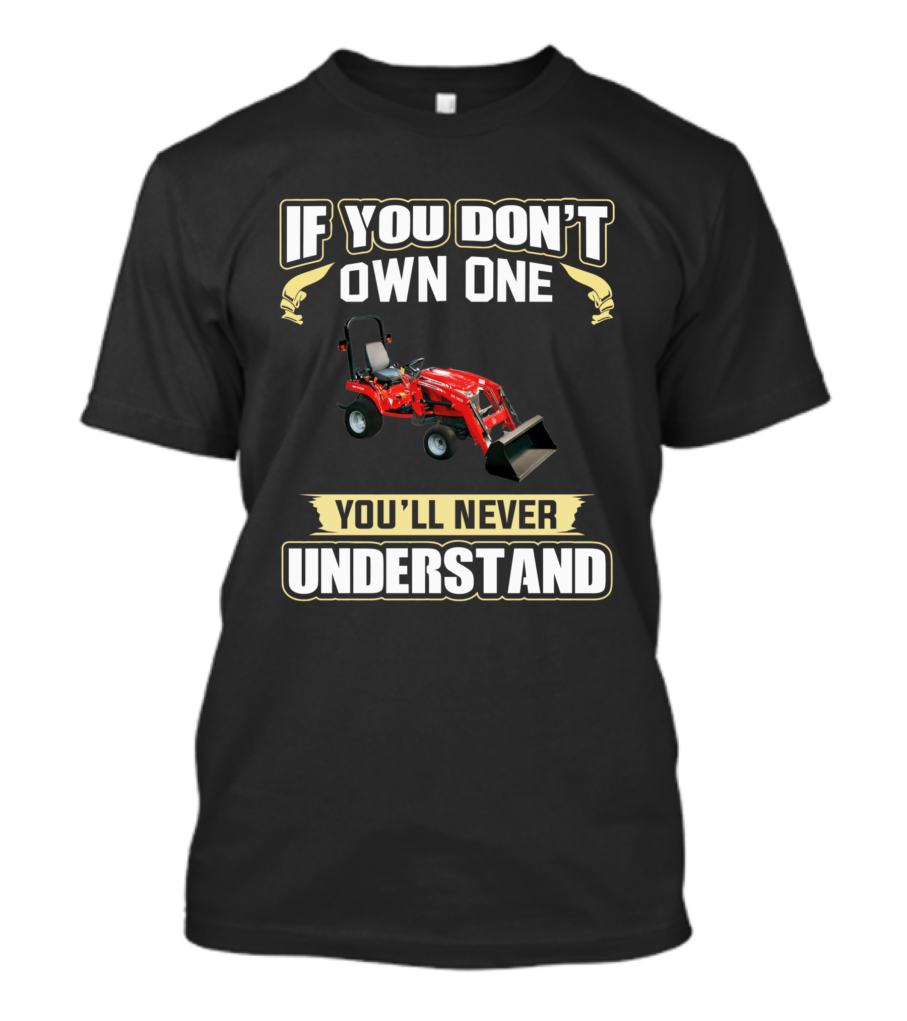 IF YOU DON'T OWN ONE YOU'LL NEVER UNDERSTAND MFGC Tractor T-Shirt