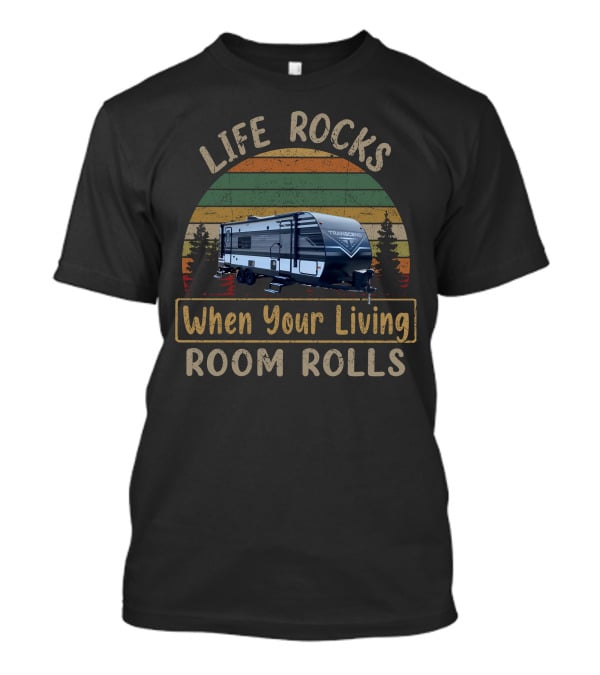 LIFE ROCKS When Your Living ROOM ROLLS Transcend 231RK T-Shirt