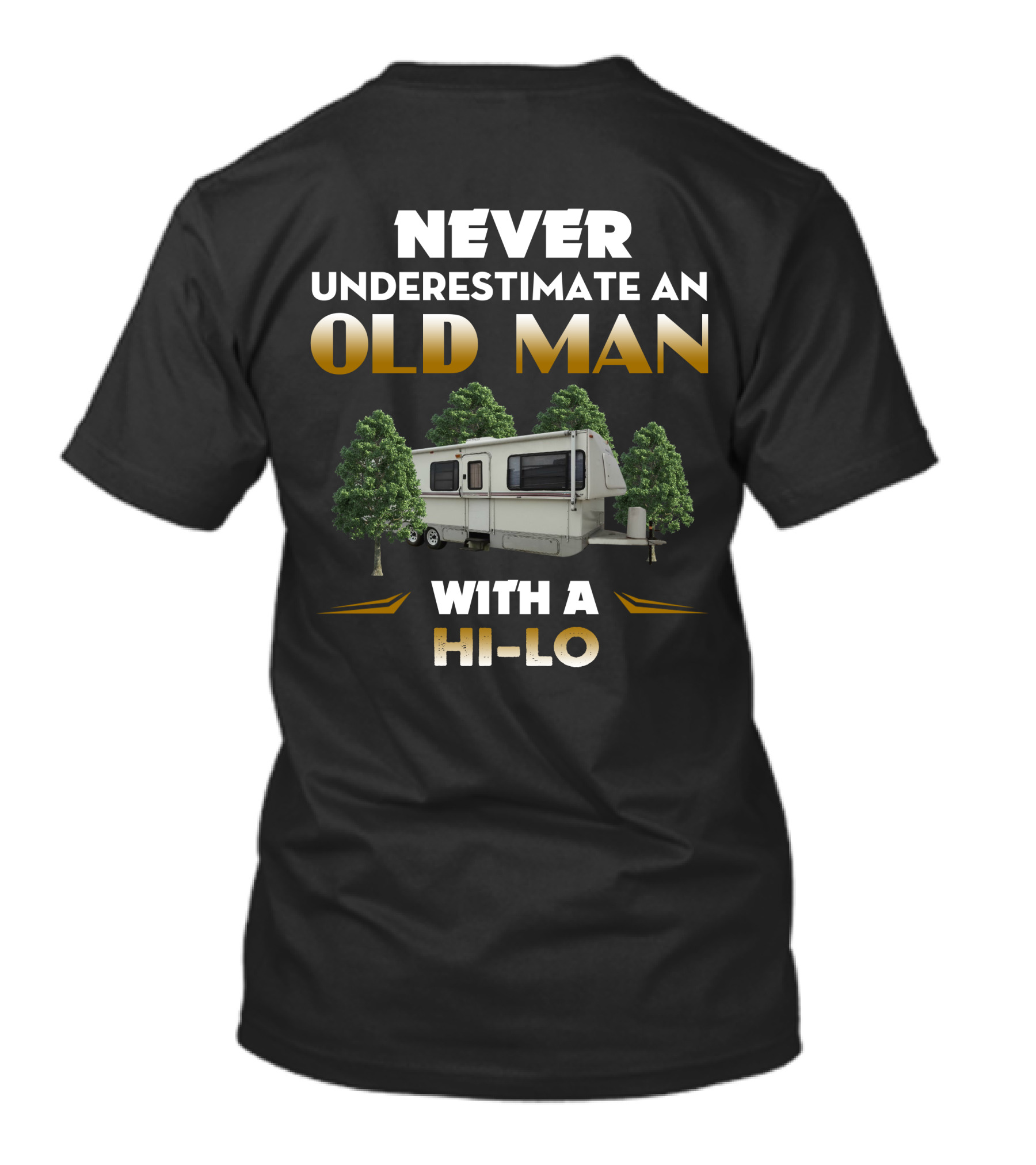 NEVER UNDERESTIMATE AN OLD MAN WITH A HI-LO T-Shirt