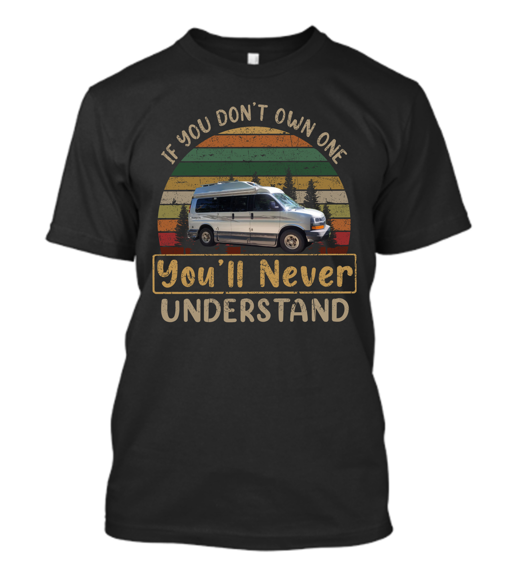 Roadtrek 170 If You Don't Own One You'll Never Understand T-Shirt