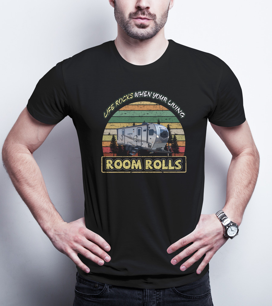 Life Rocks When Your Living Mini Lite 2516S Room Rolls T-Shirt