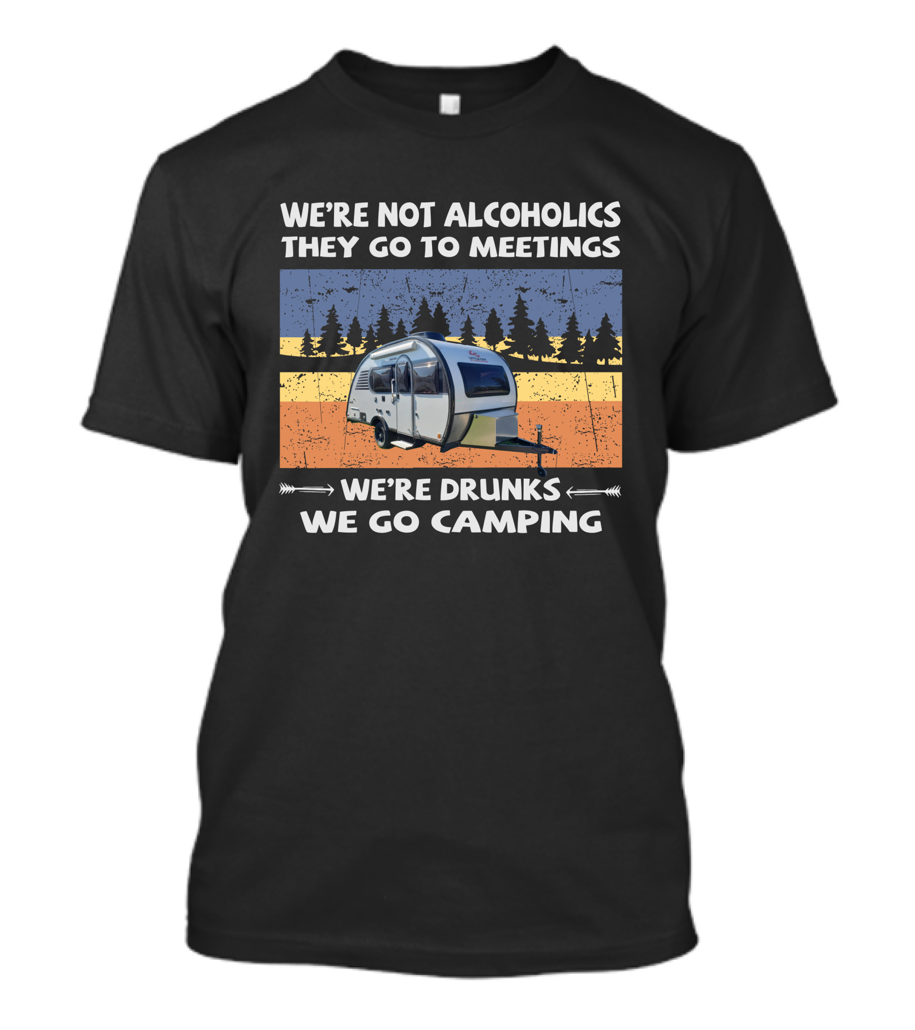 We're Not Alcoholics They Go To Meetings We're Drunks We Go Camping Little Guy Max T-Shirt