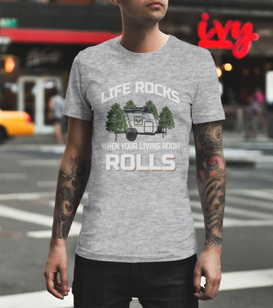LIFE ROCKS WHEN YOUR LIVING ROOM ROLLS Vintage Camper Among Trees T-Shirt